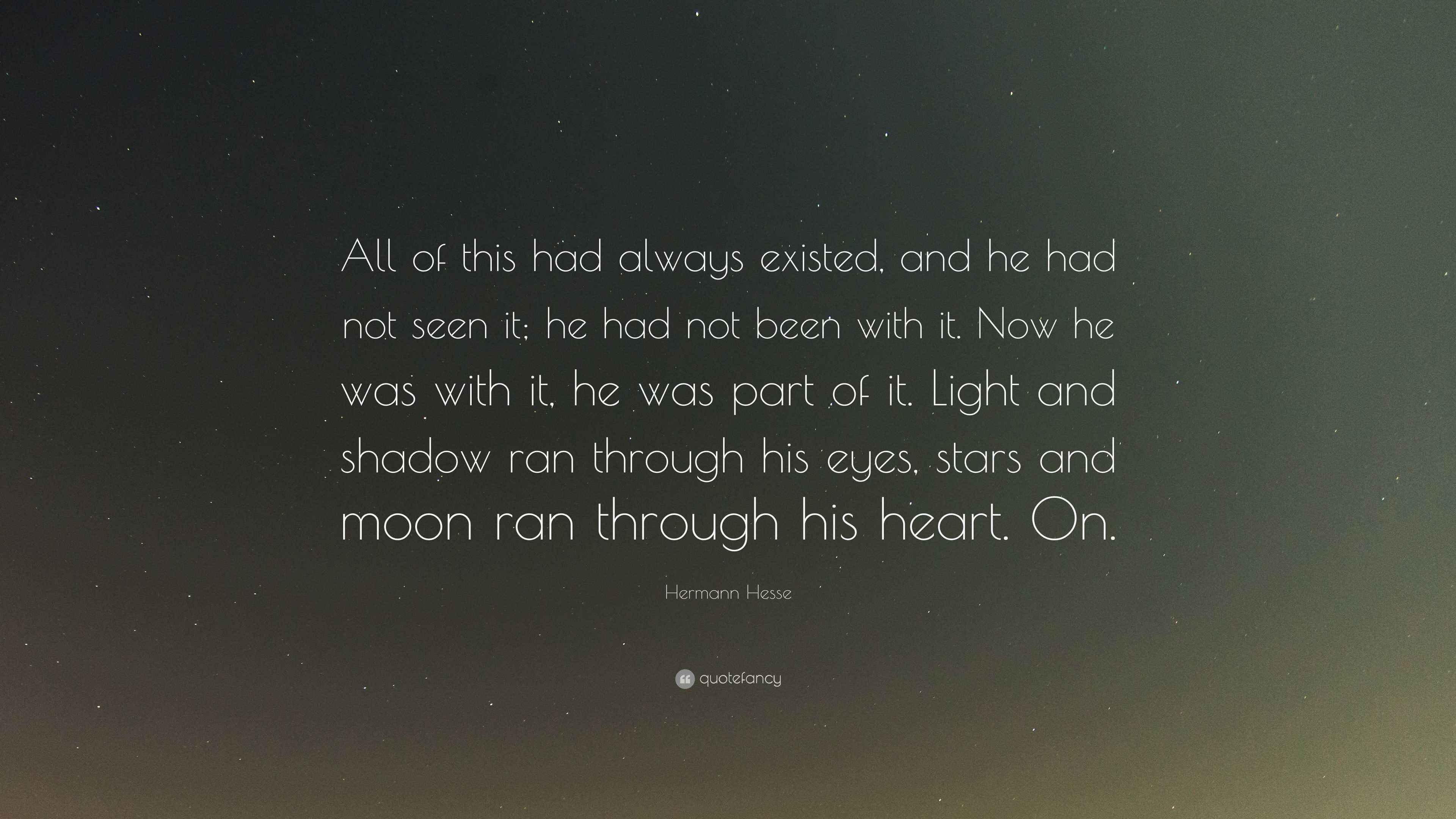 Hermann Hesse Quote: “All of this had always existed, and he had not ...