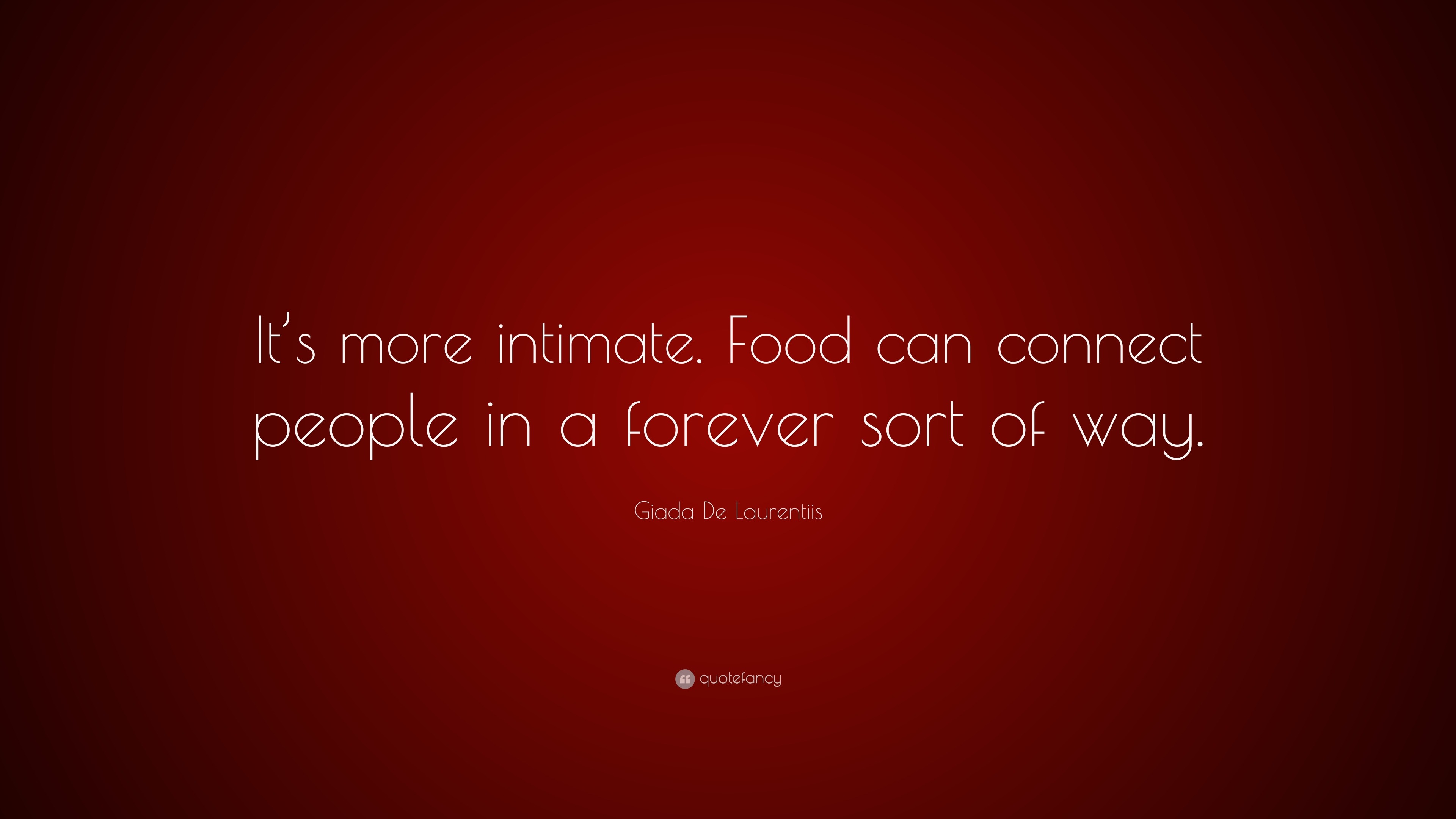 Giada De Laurentiis Quote: “It’s more intimate. Food can connect people ...
