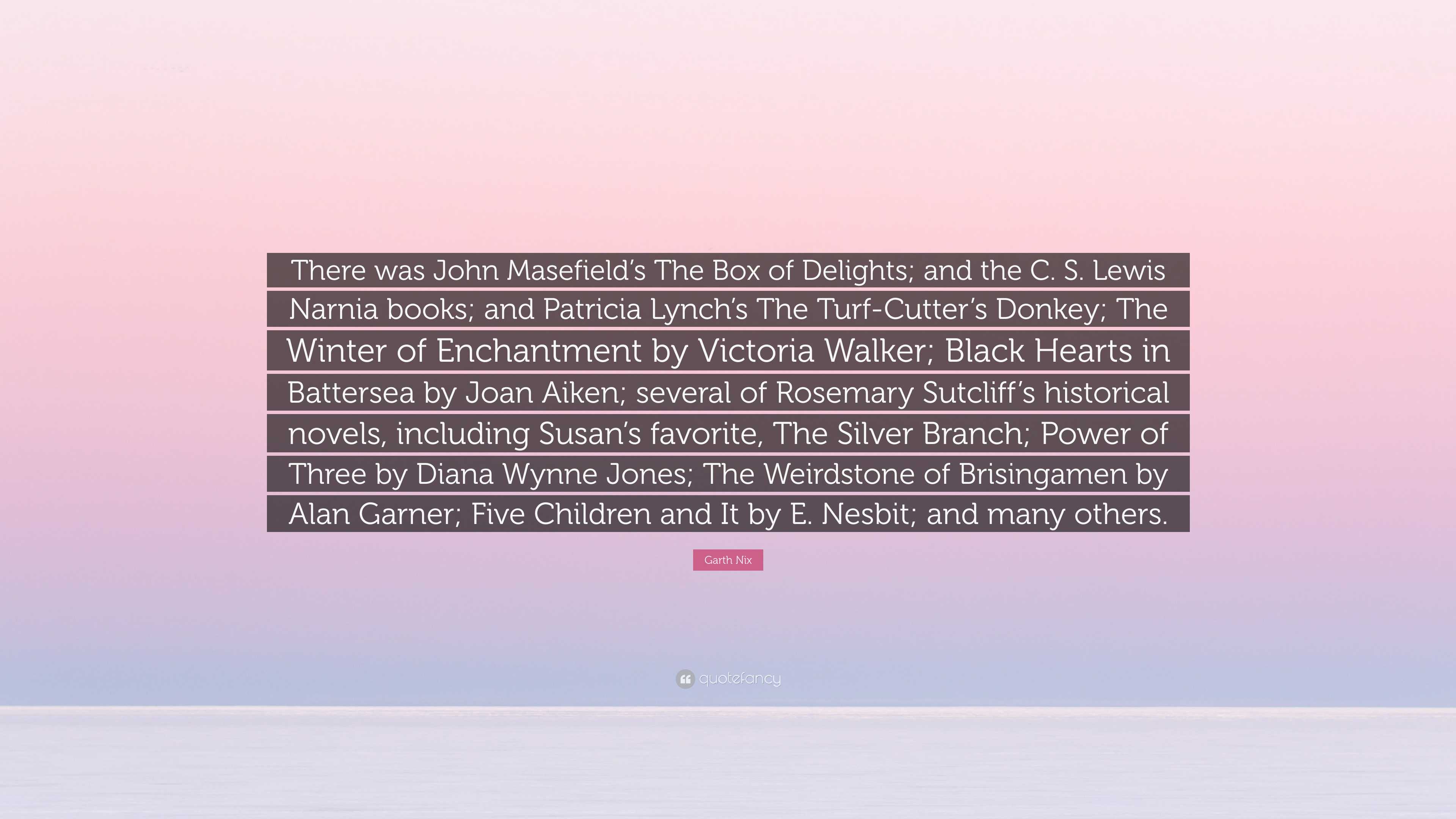 Garth Nix Quote: “There was John Masefield’s The Box of Delights; and ...