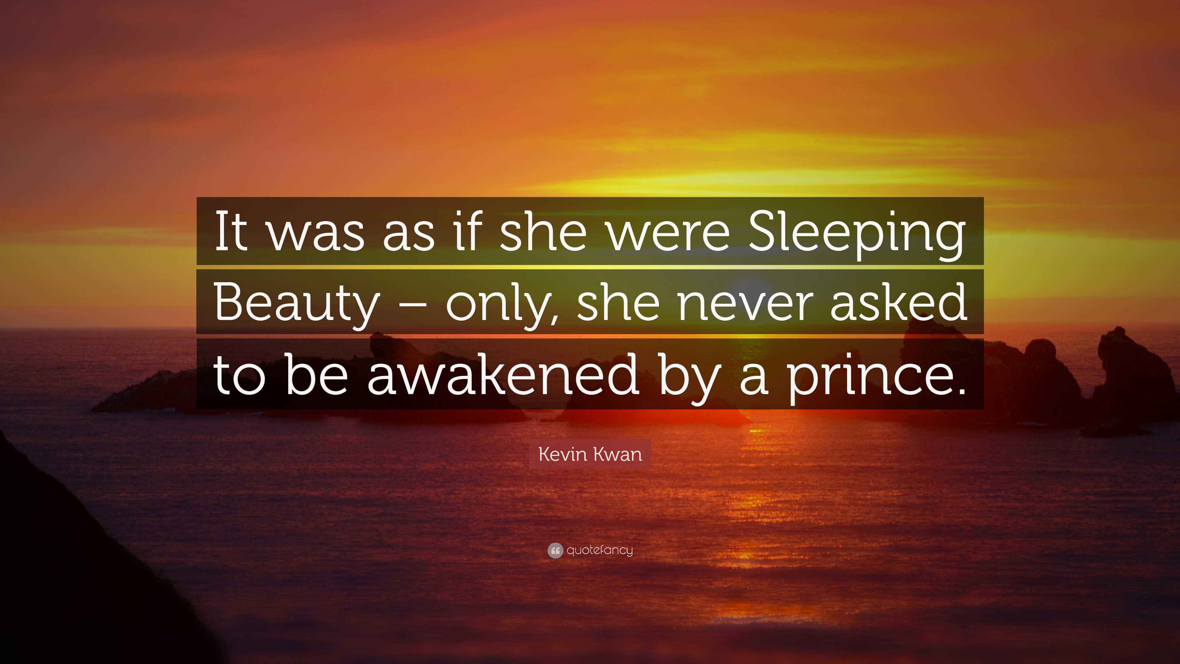 Kevin Kwan Quote: “It was as if she were Sleeping Beauty – only, she ...