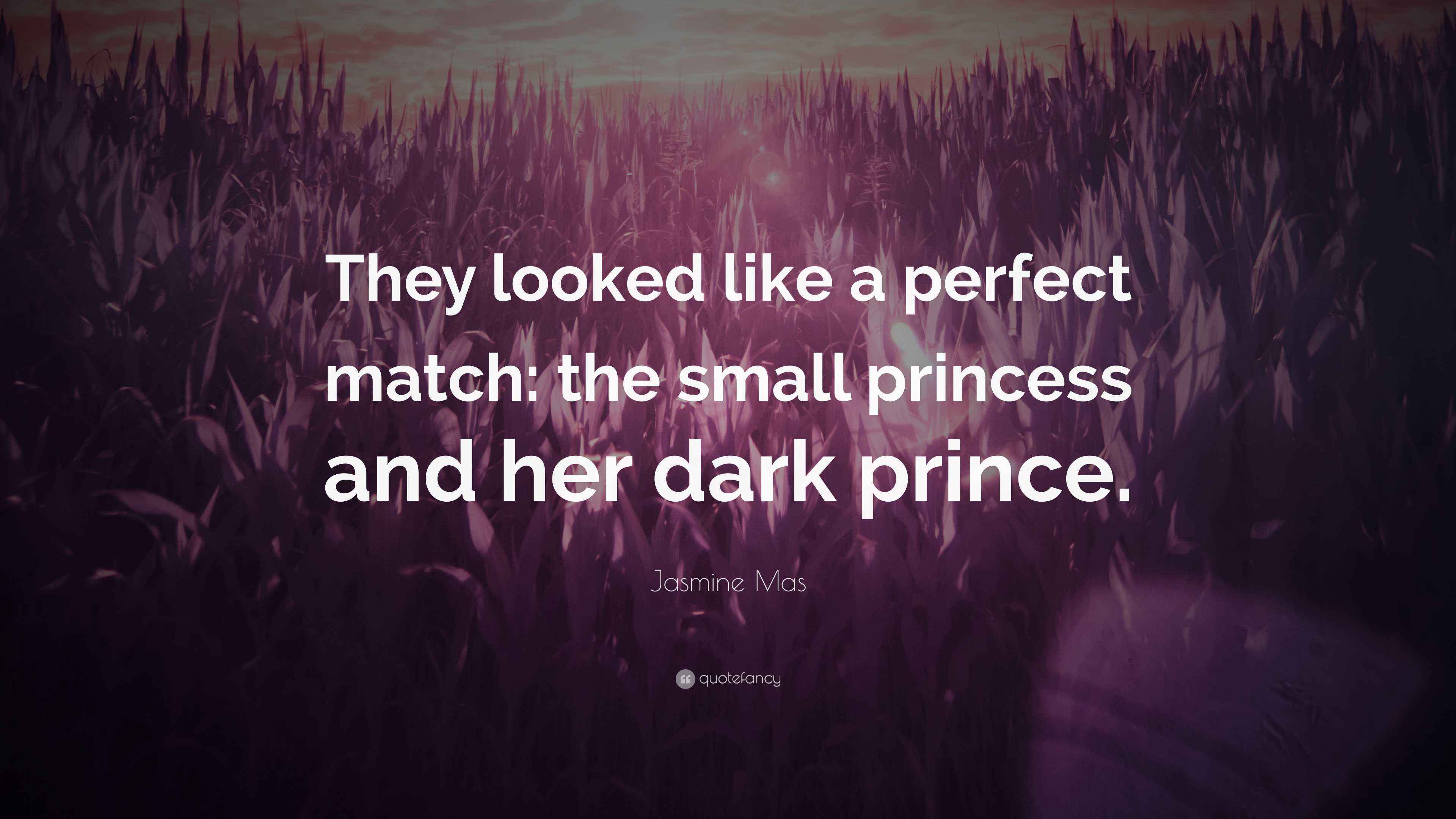 Jasmine Mas Quote: “They looked like a perfect match: the small ...