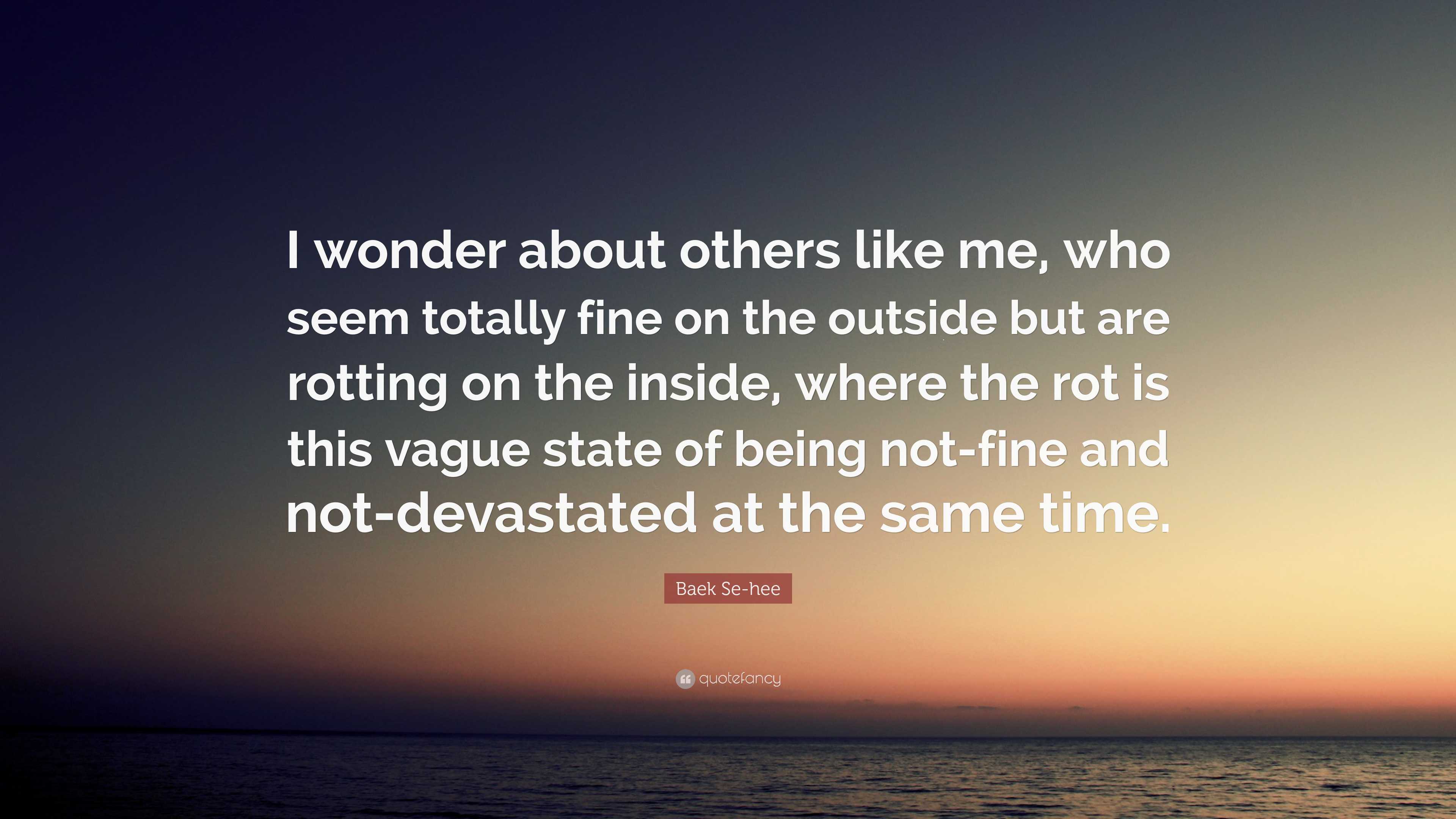 Baek Se-hee Quote: “I wonder about others like me, who seem totally ...
