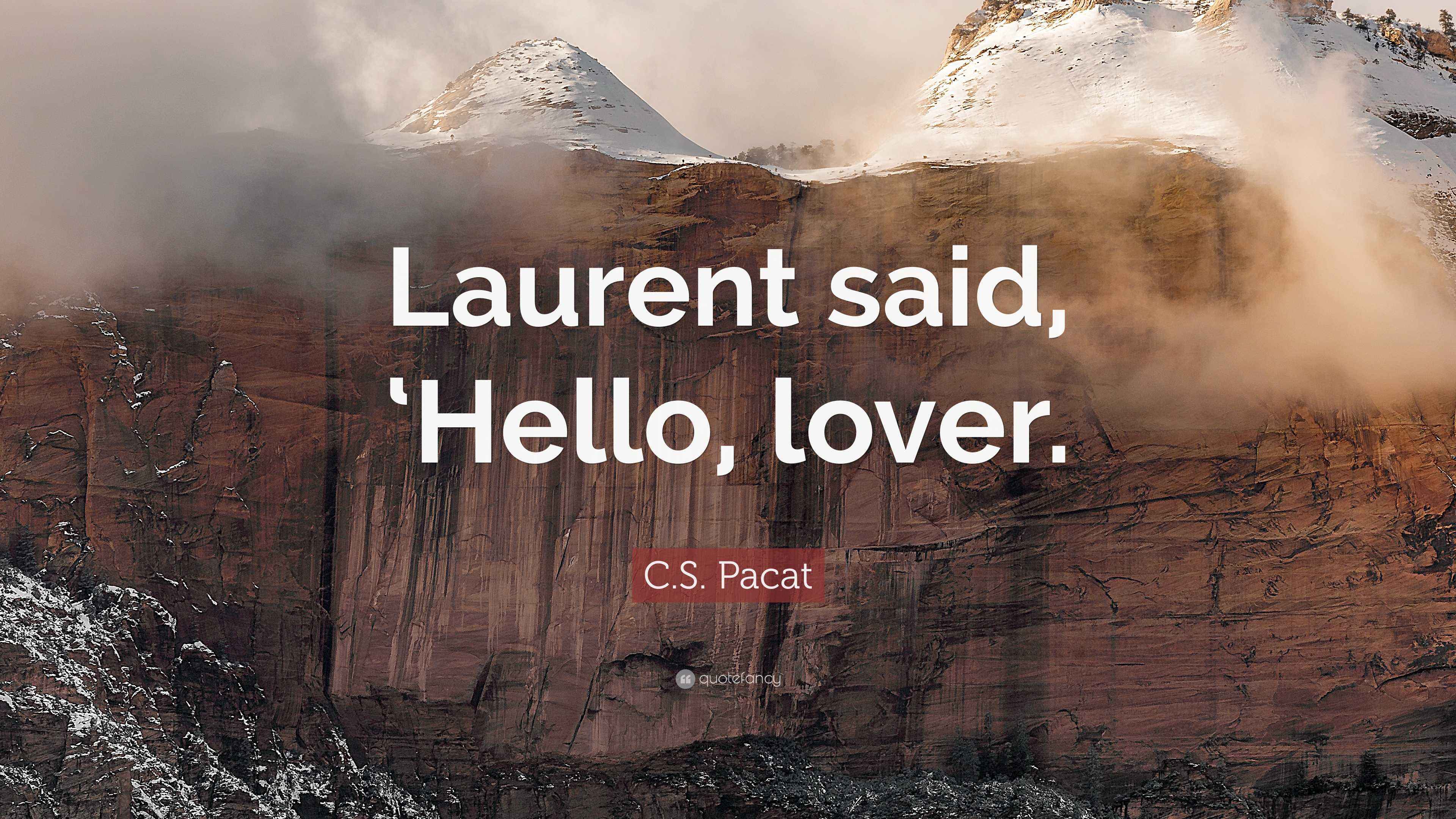 C.S. Pacat Quote: “Laurent said, ‘Hello, lover.”