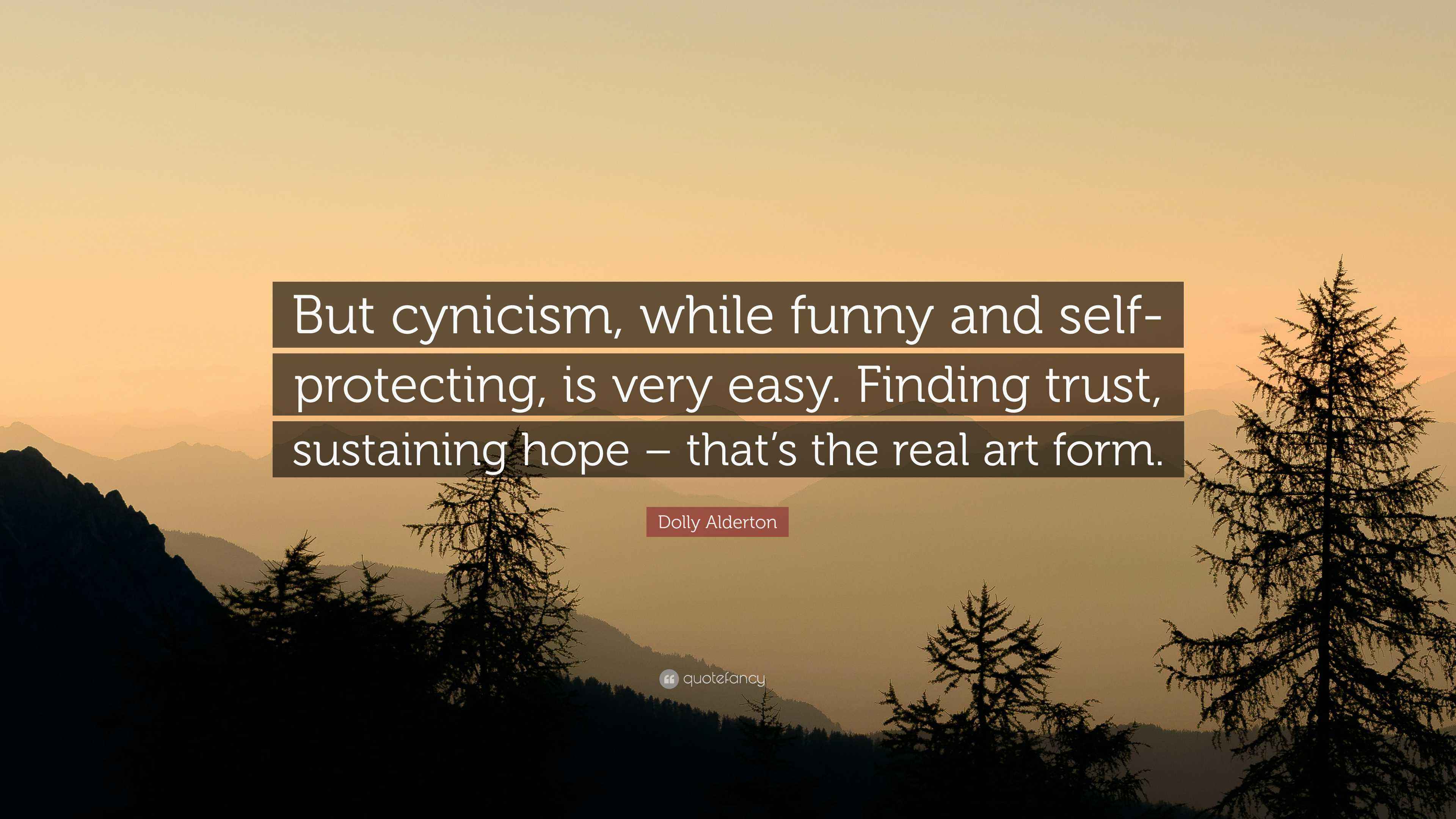 Dolly Alderton Quote: “But cynicism, while funny and self-protecting ...