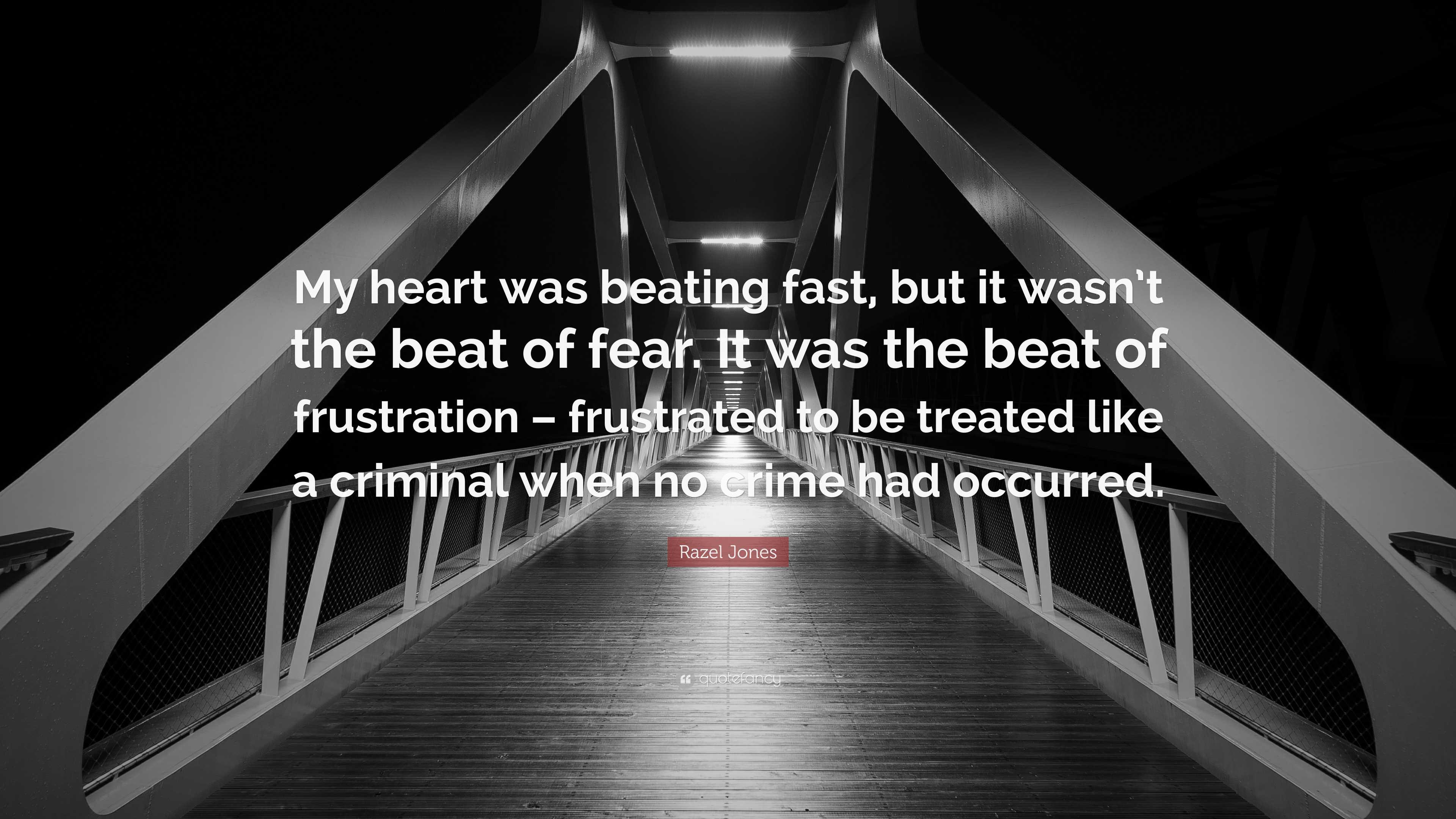 Razel Jones Quote: “My heart was beating fast, but it wasn’t the beat ...