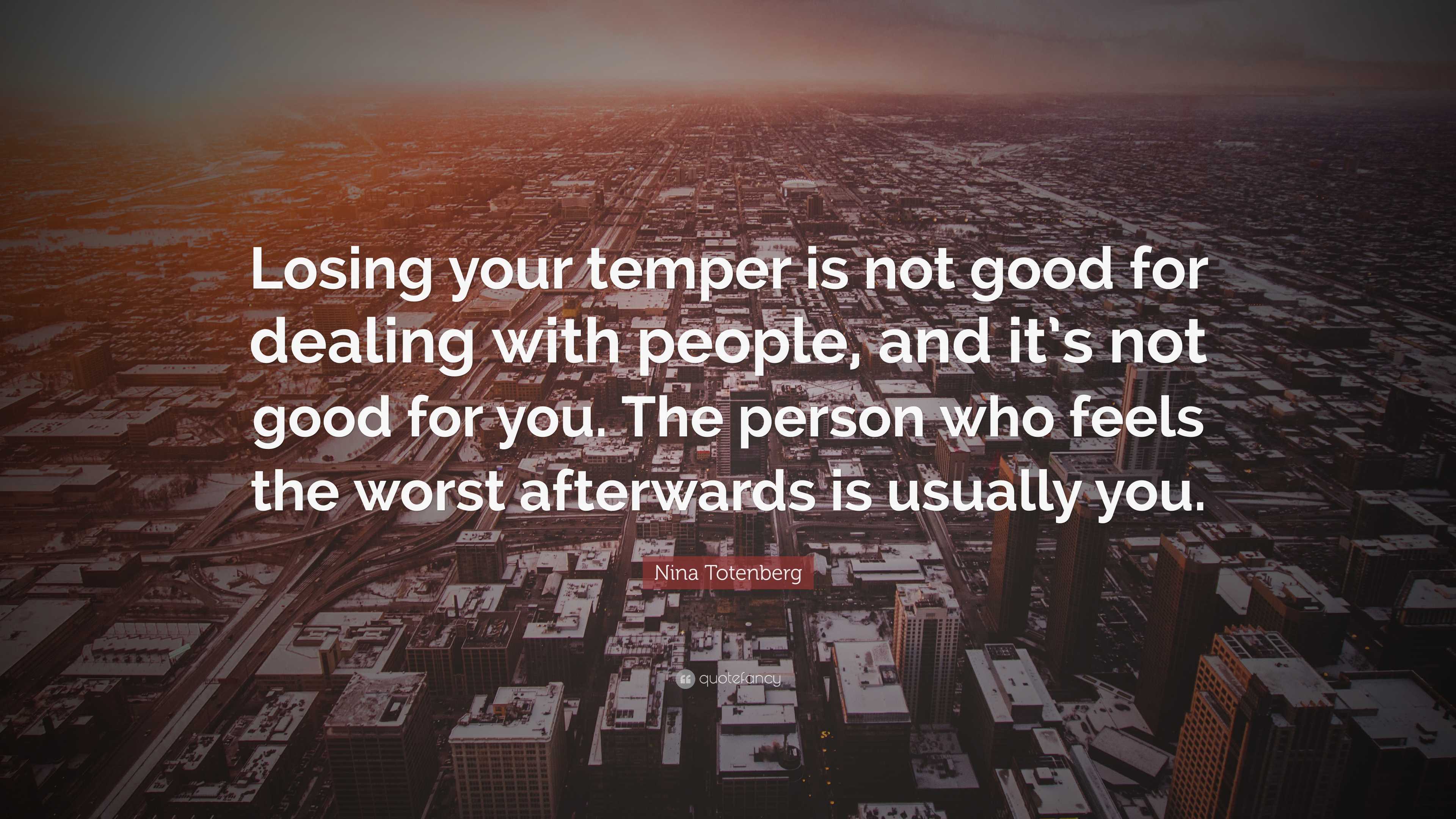 Nina Totenberg Quote: “Losing your temper is not good for dealing with ...