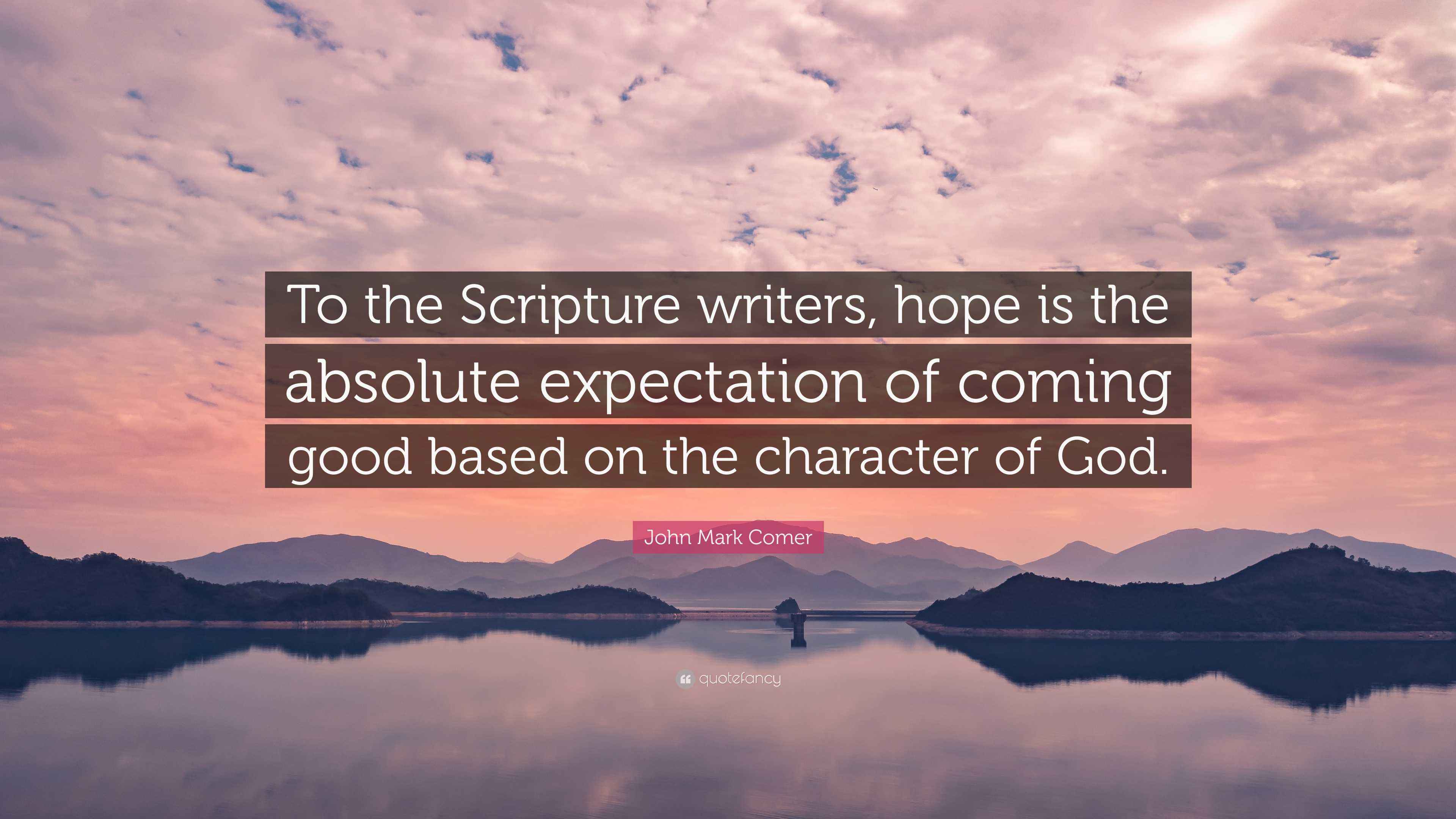 John Mark Comer Quote: “To the Scripture writers, hope is the absolute ...