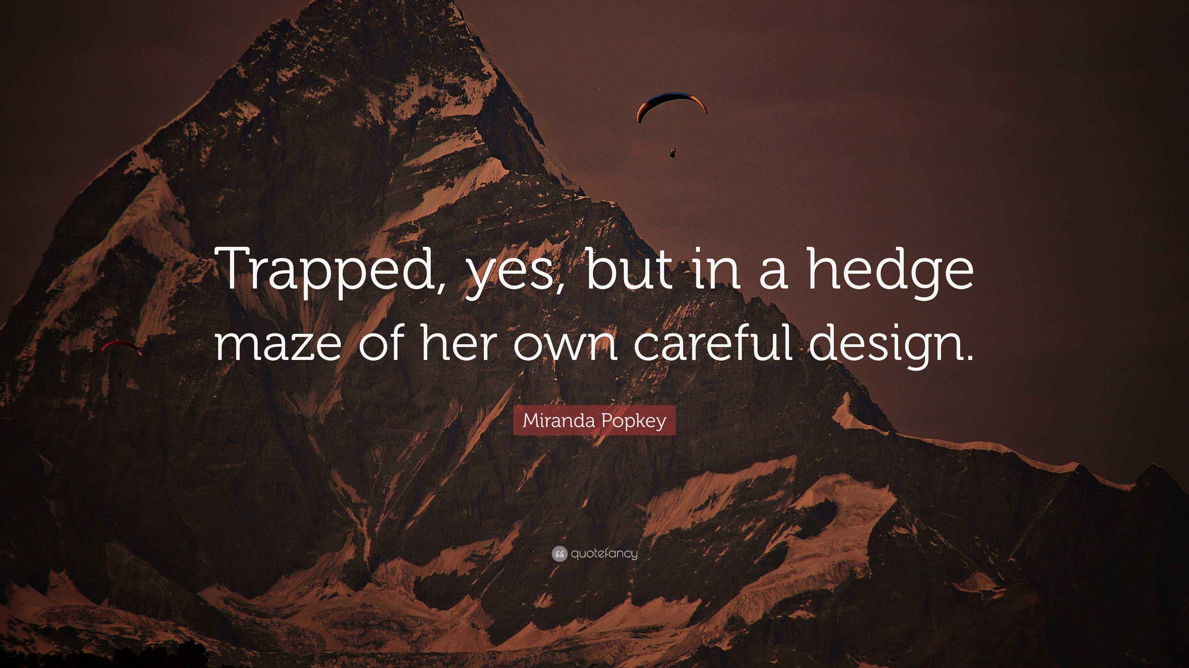 Miranda Popkey Quote: “Trapped, yes, but in a hedge maze of her own ...