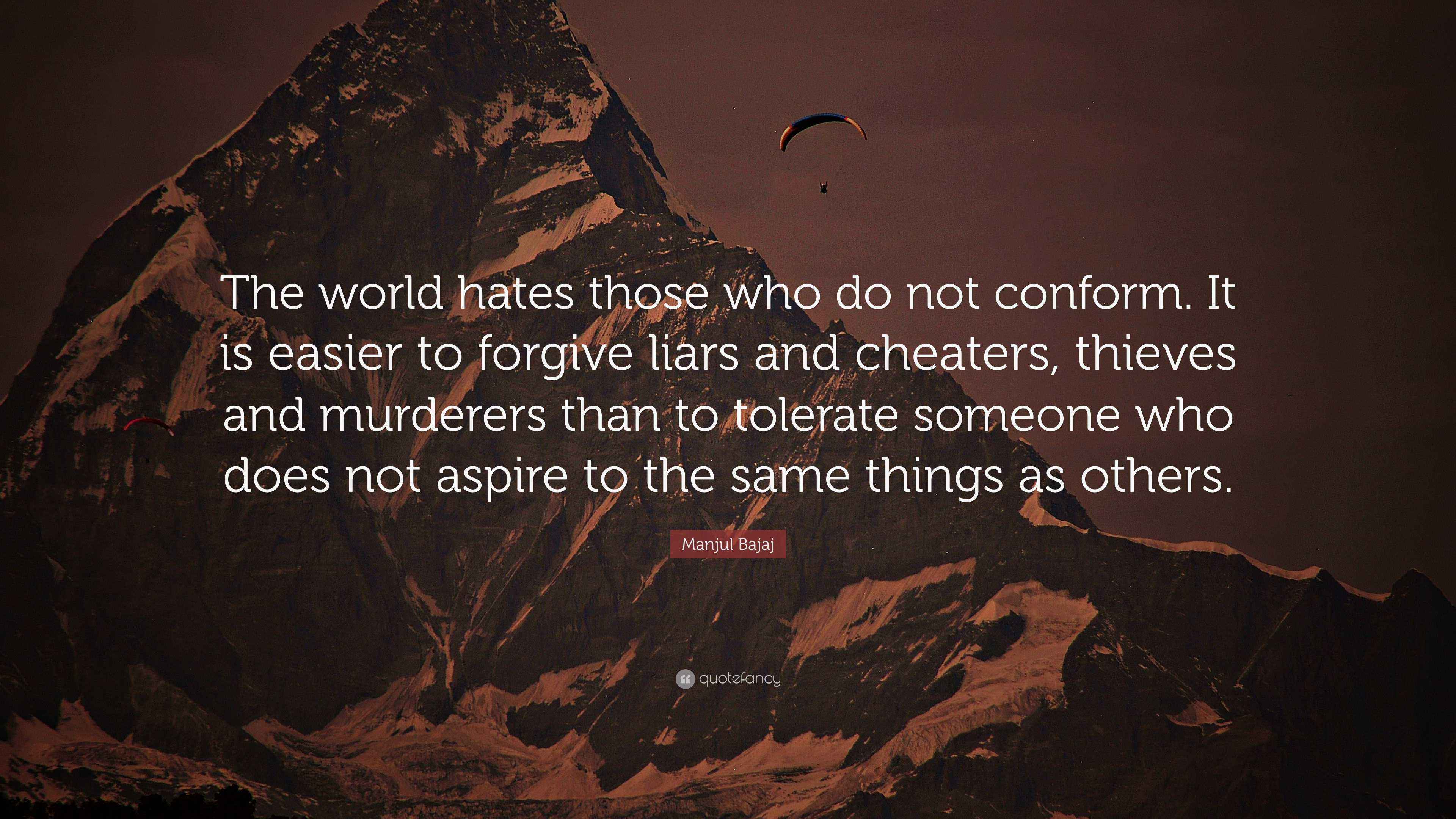 Manjul Bajaj Quote: “The world hates those who do not conform. It is ...