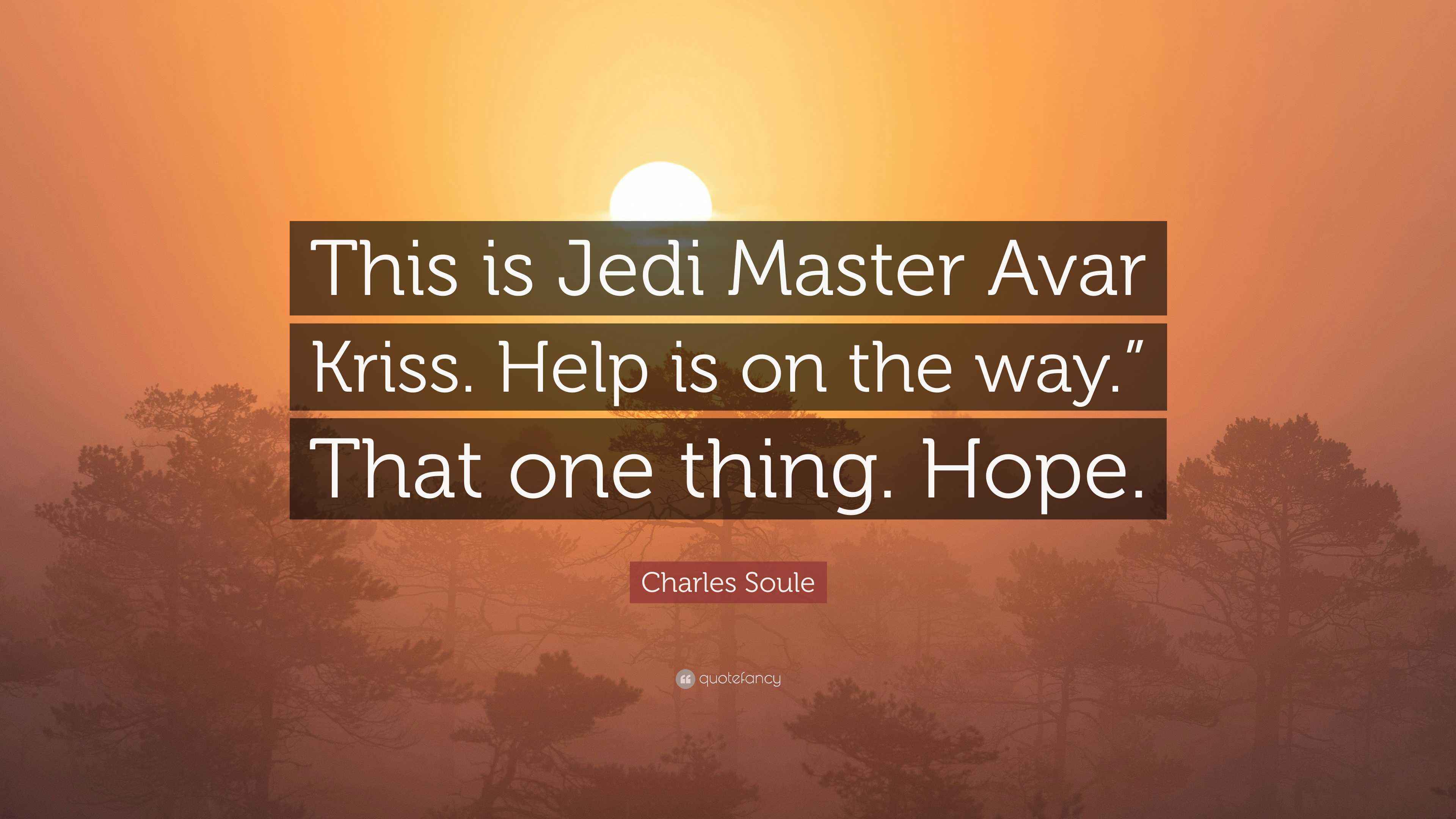 Charles Soule Quote: “This is Jedi Master Avar Kriss. Help is on the ...