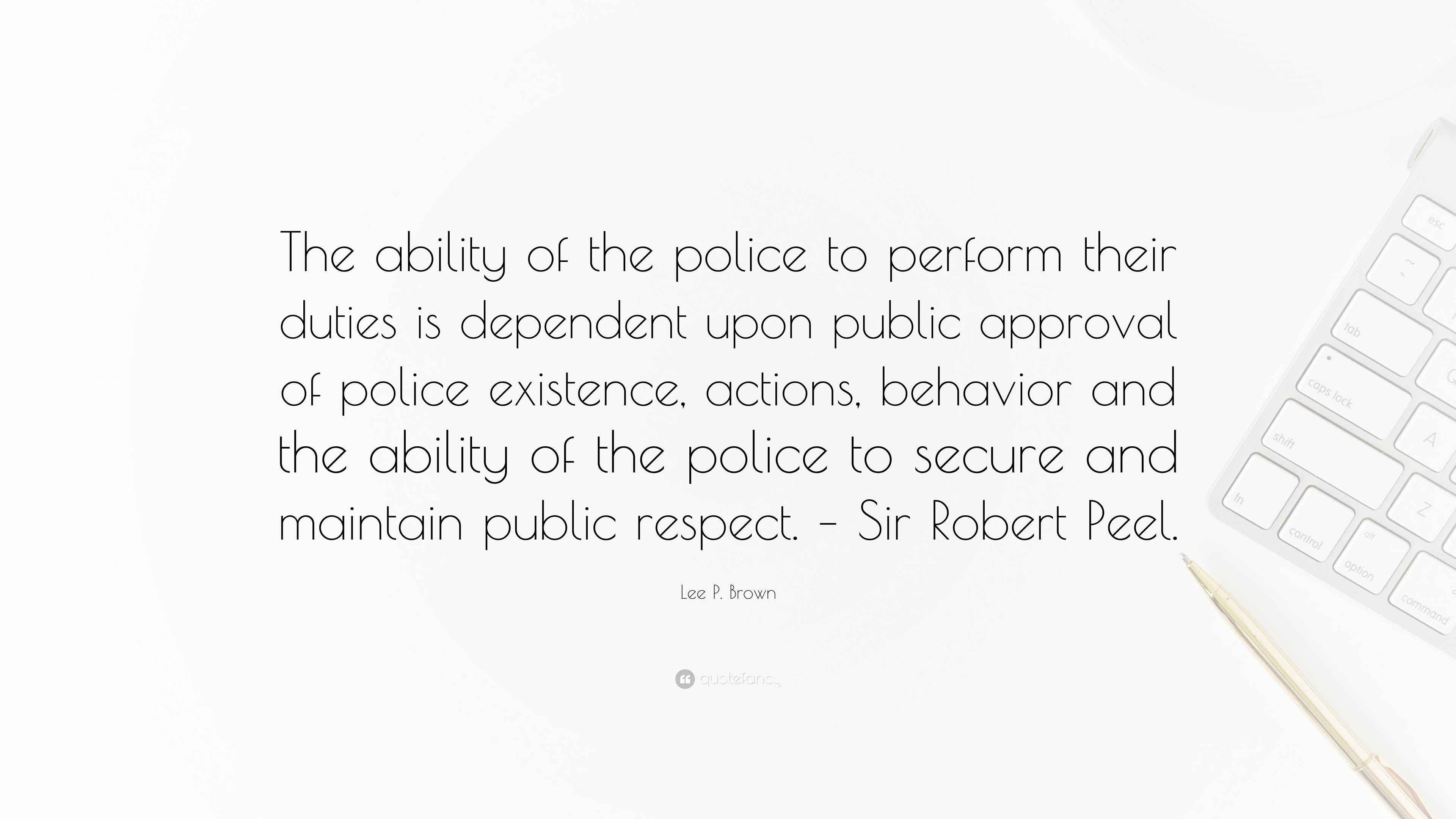 Lee P. Brown Quote: “The ability of the police to perform their duties ...