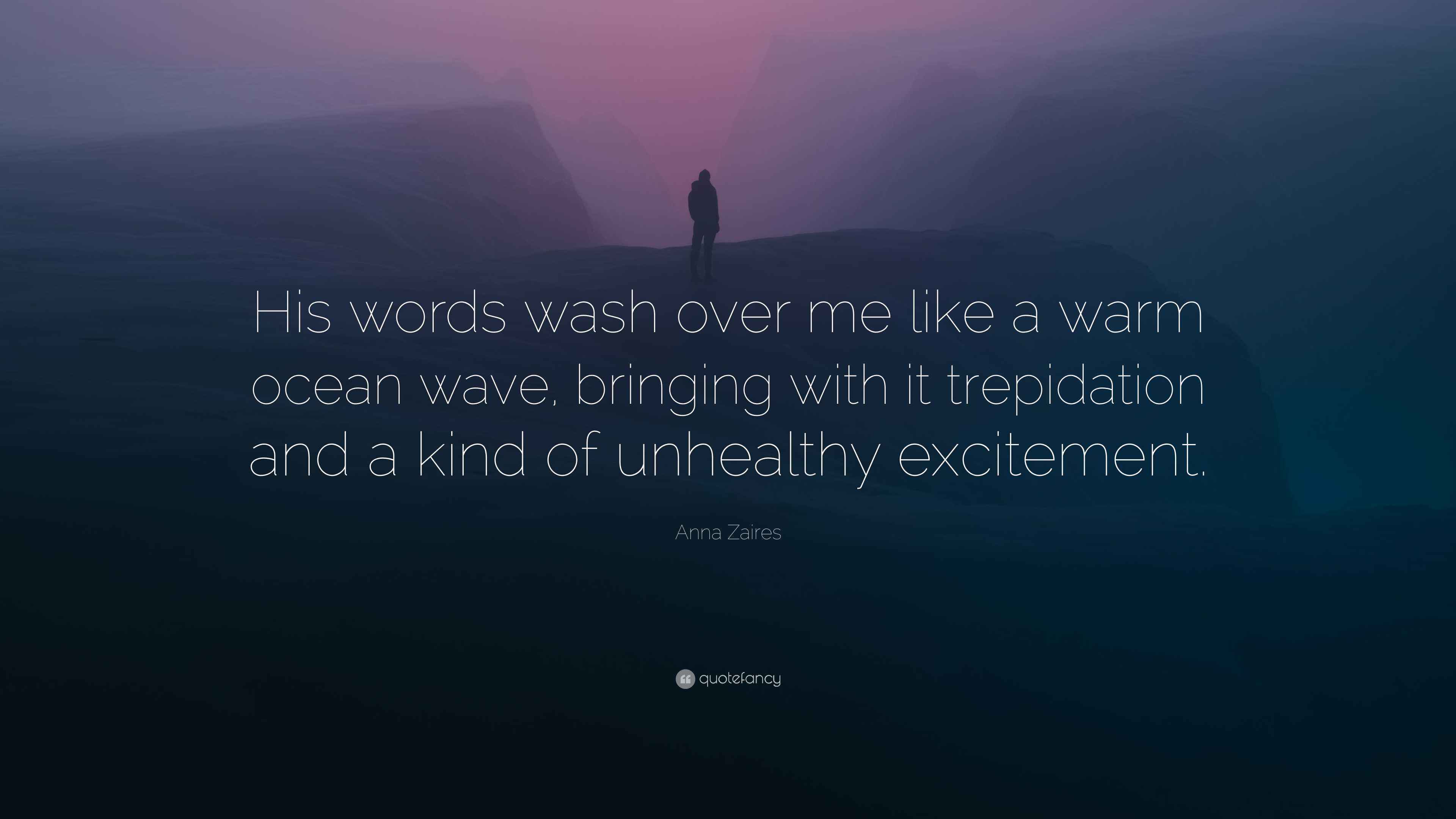 Anna Zaires Quote: “His words wash over me like a warm ocean wave ...