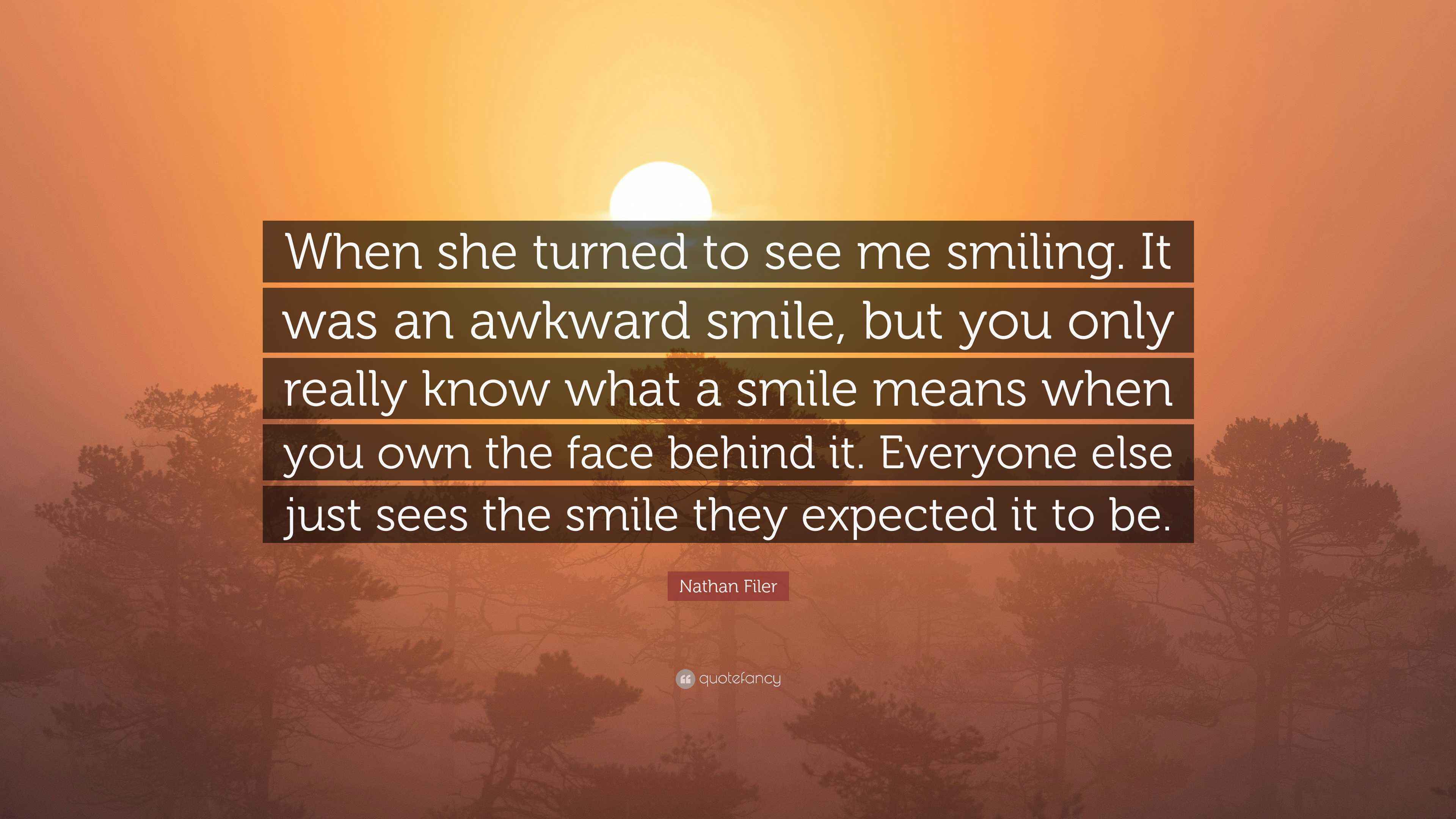 Nathan Filer Quote: “When she turned to see me smiling. It was an ...