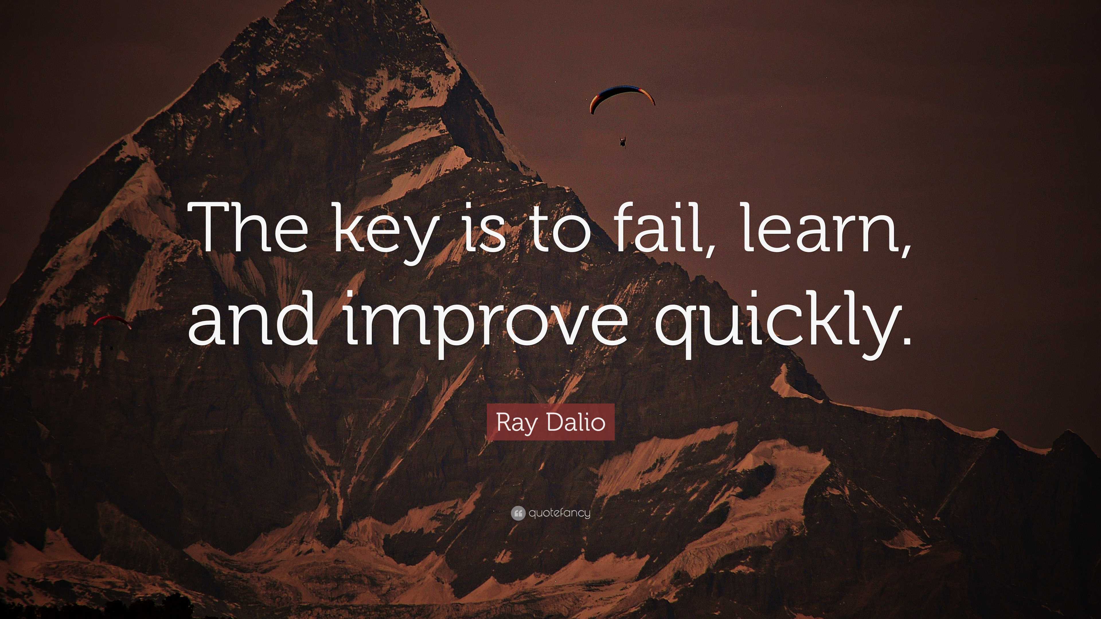 Ray Dalio Quote: “The key is to fail, learn, and improve quickly.”