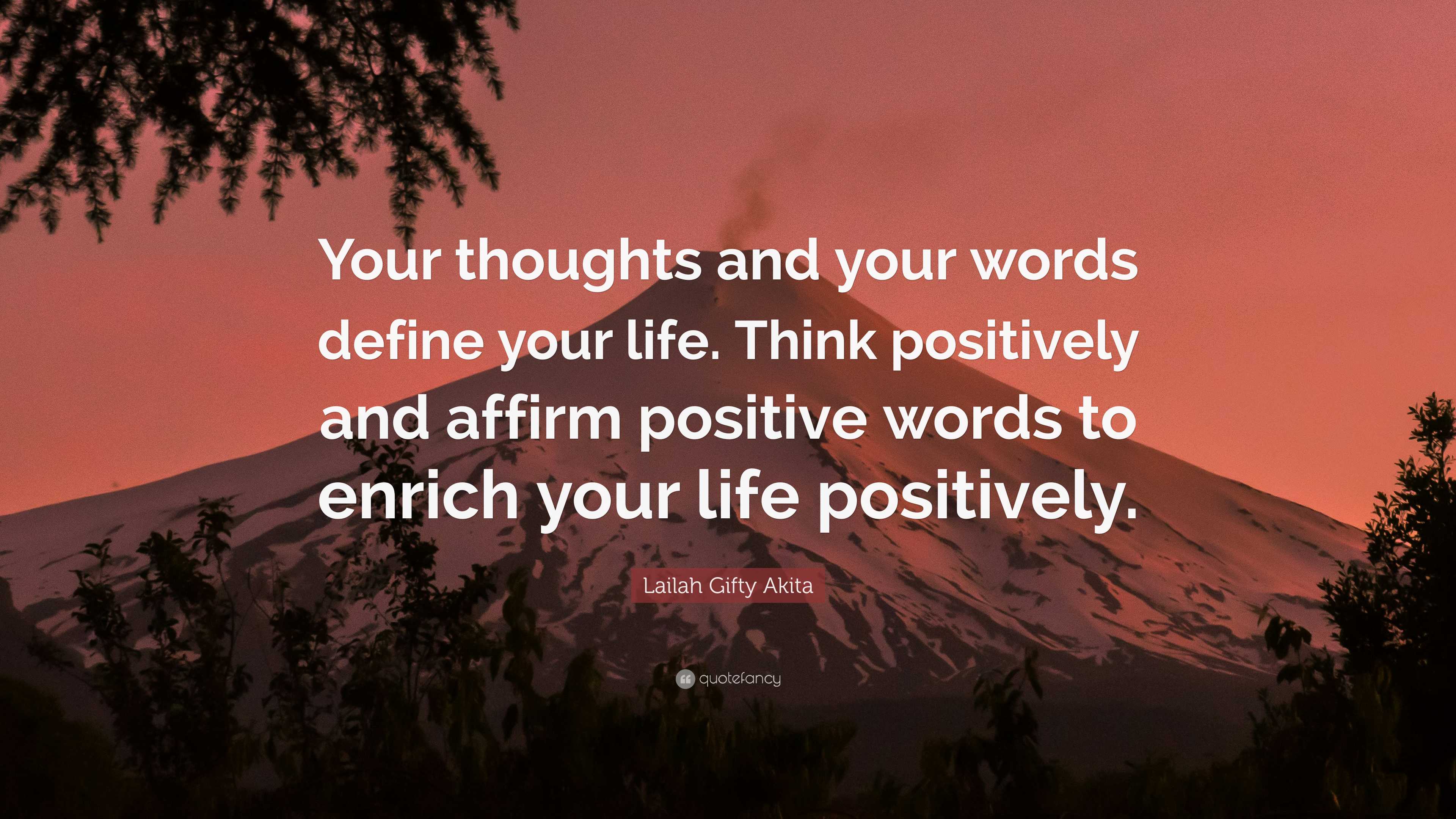 Lailah Gifty Akita Quote: “Your thoughts and your words define your ...