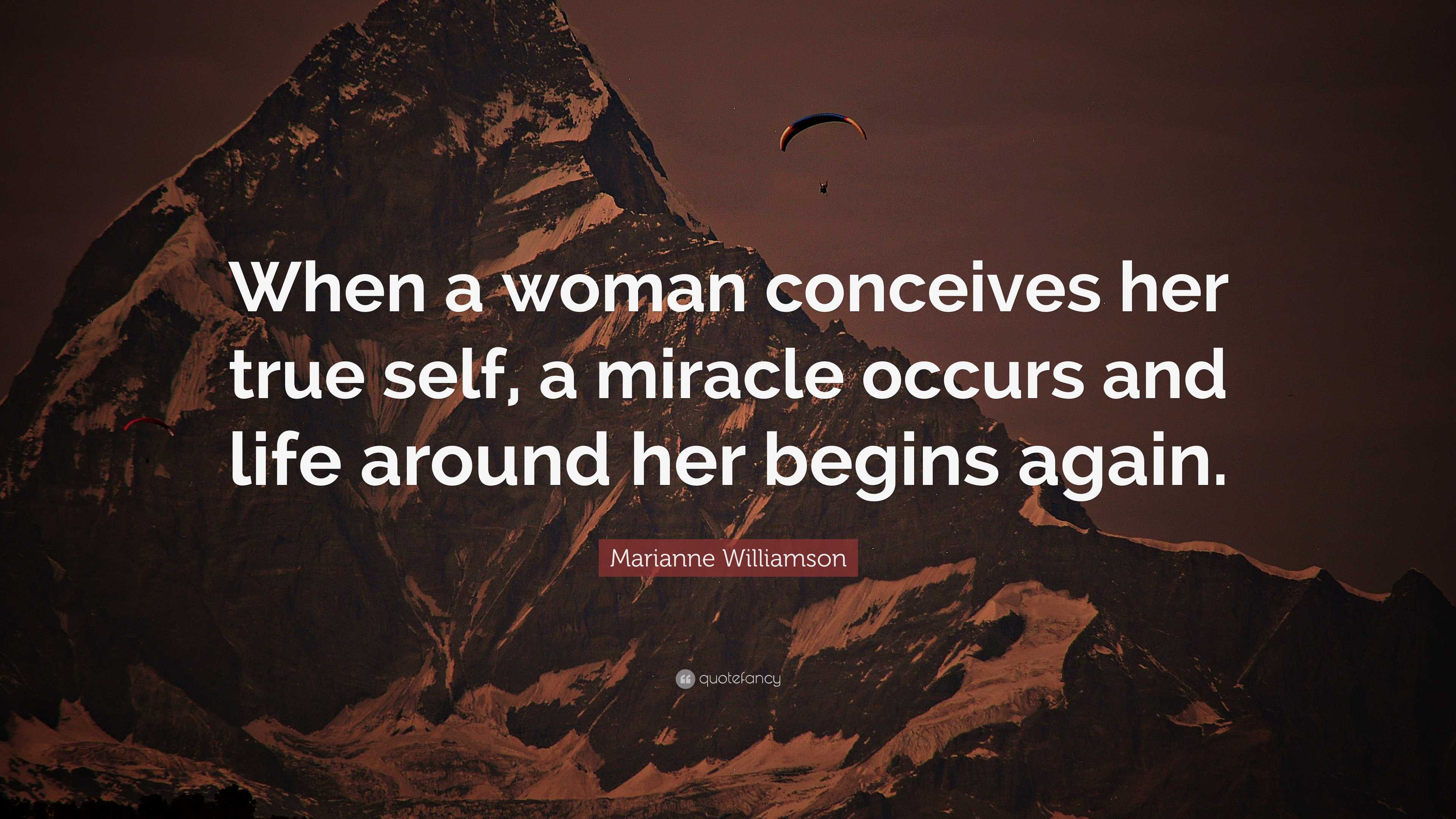 Marianne Williamson Quote: “When a woman conceives her true self, a ...