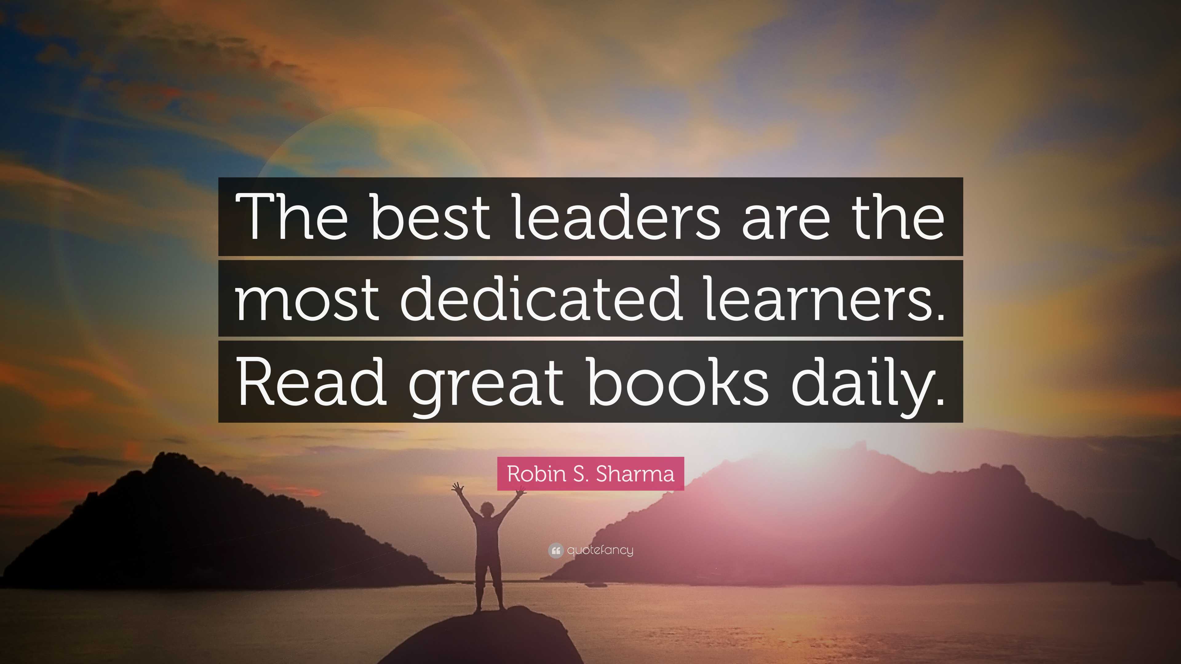 Robin S. Sharma Quote: “The best leaders are the most dedicated ...