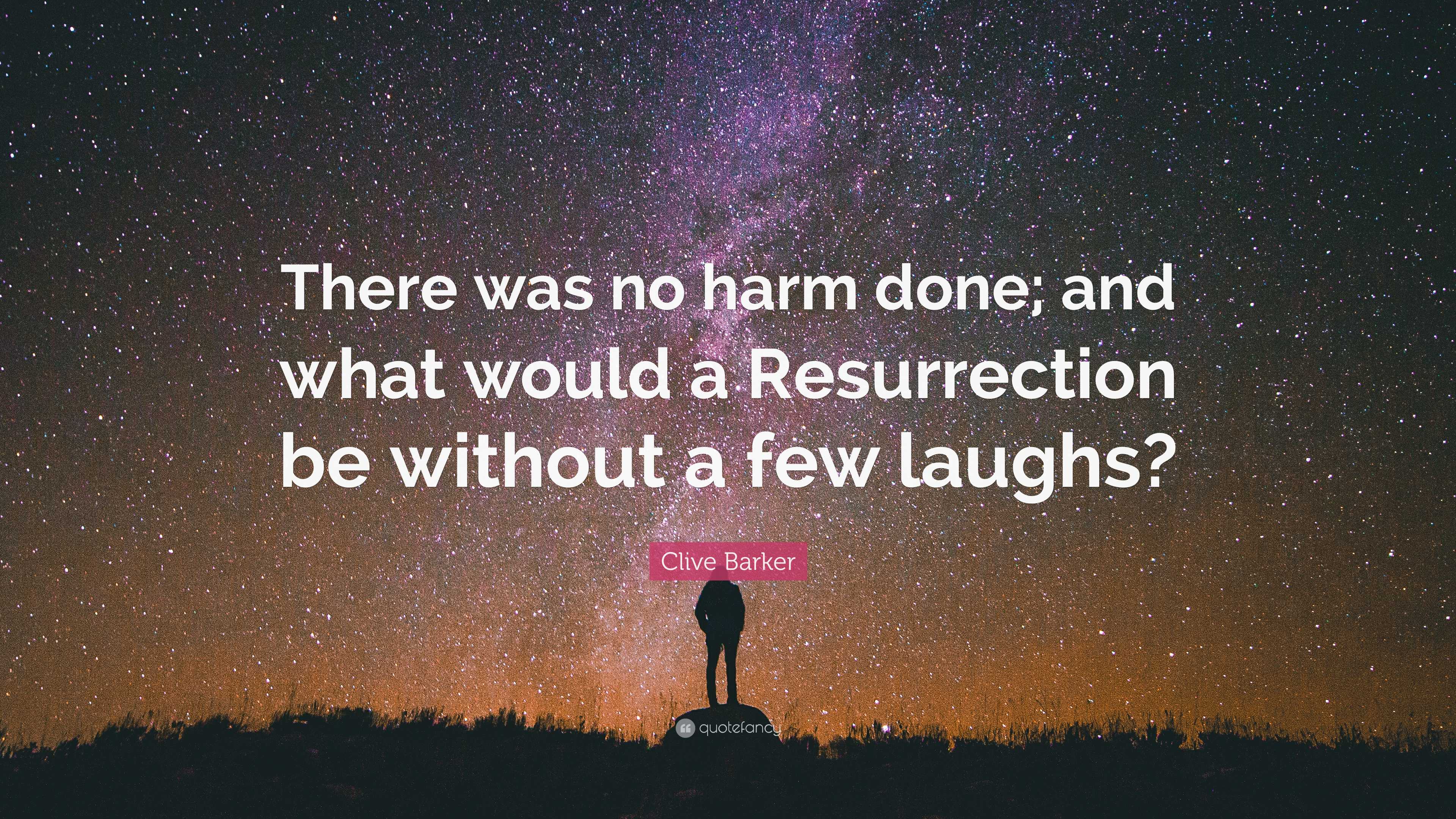 Clive Barker Quote: “There was no harm done; and what would a ...
