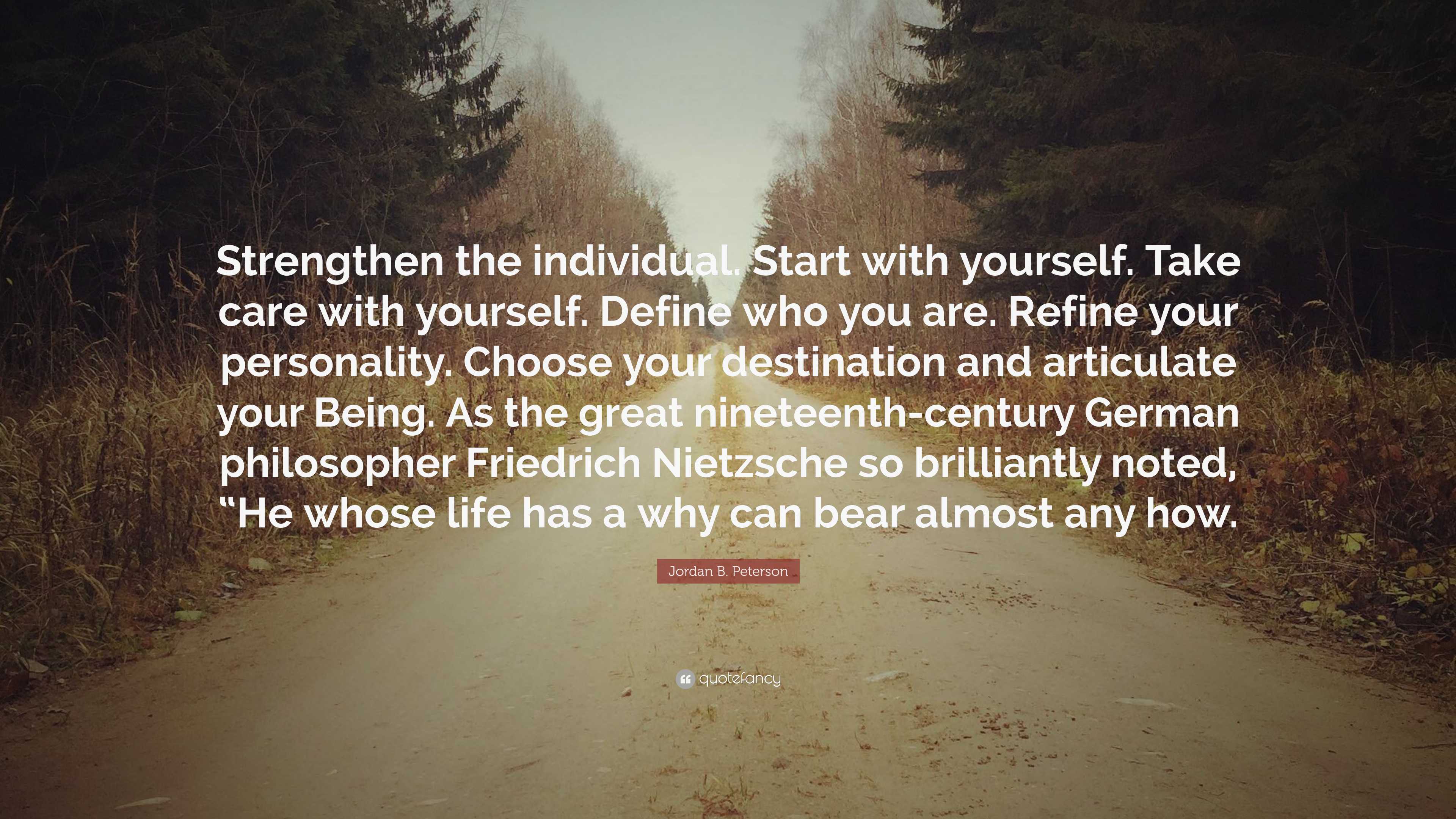 Jordan B. Peterson Quote: “Strengthen the individual. Start with ...
