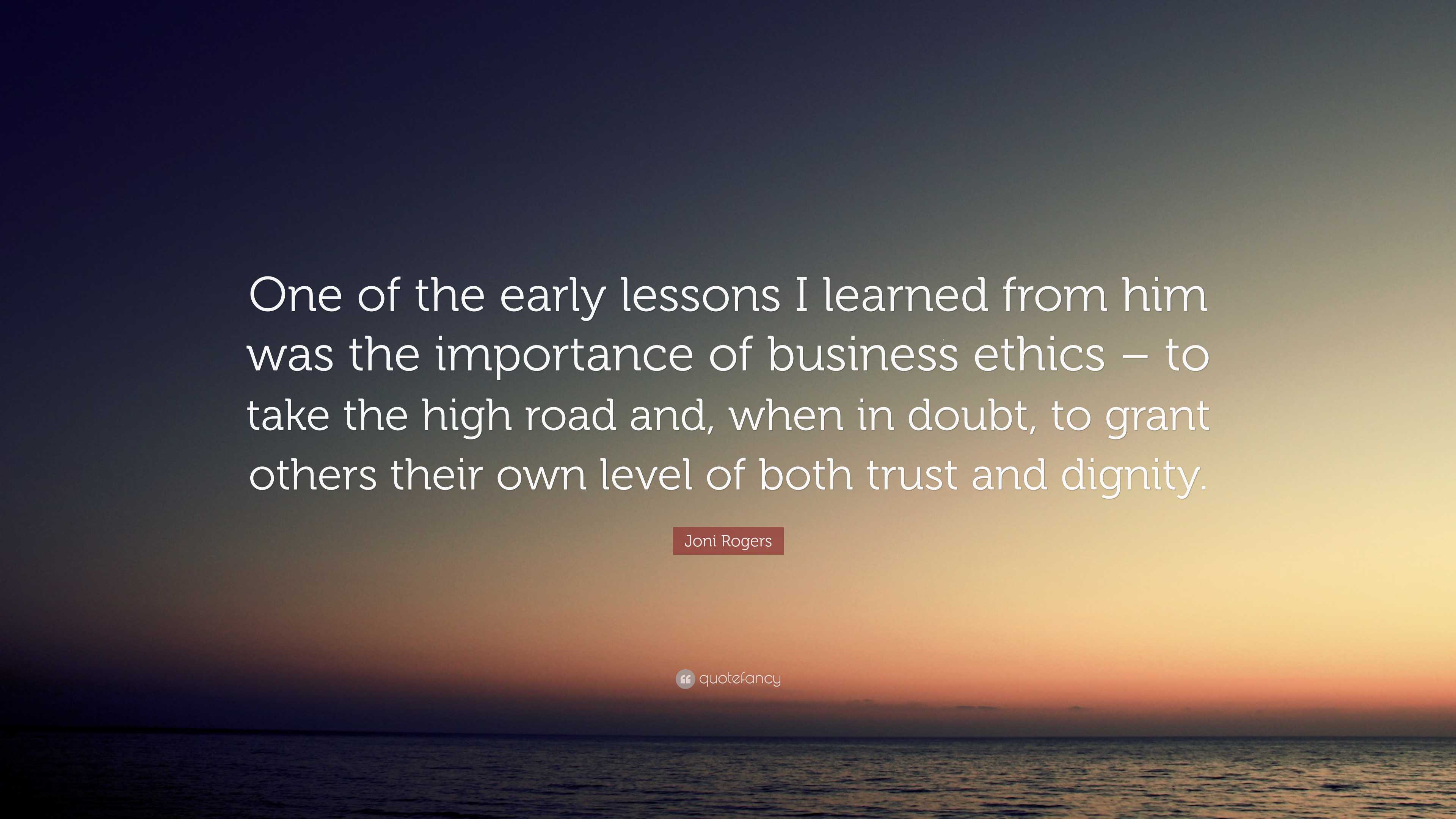 Joni Rogers Quote: “One of the early lessons I learned from him was the ...