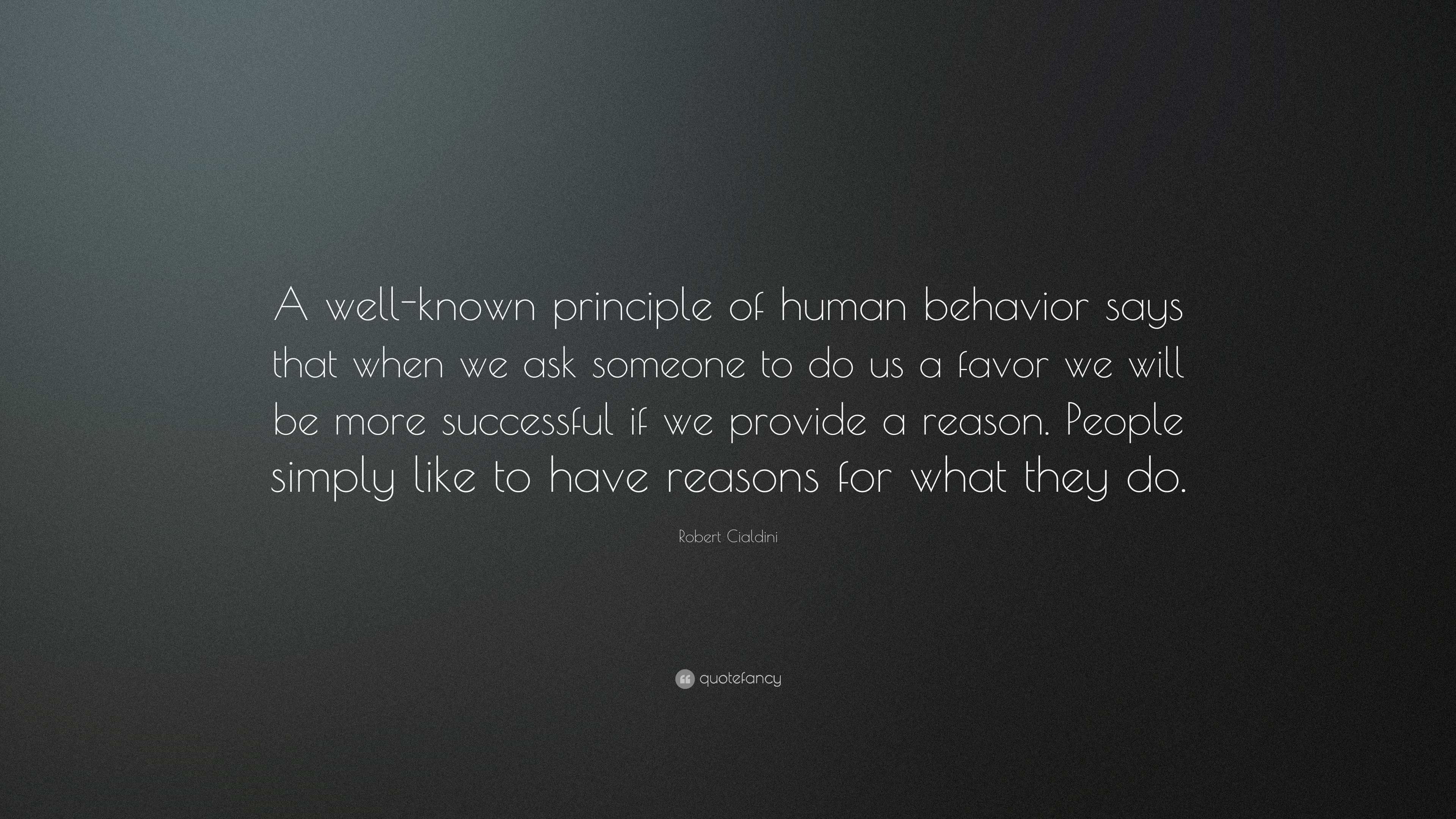 Robert Cialdini Quote: “A well-known principle of human behavior says ...