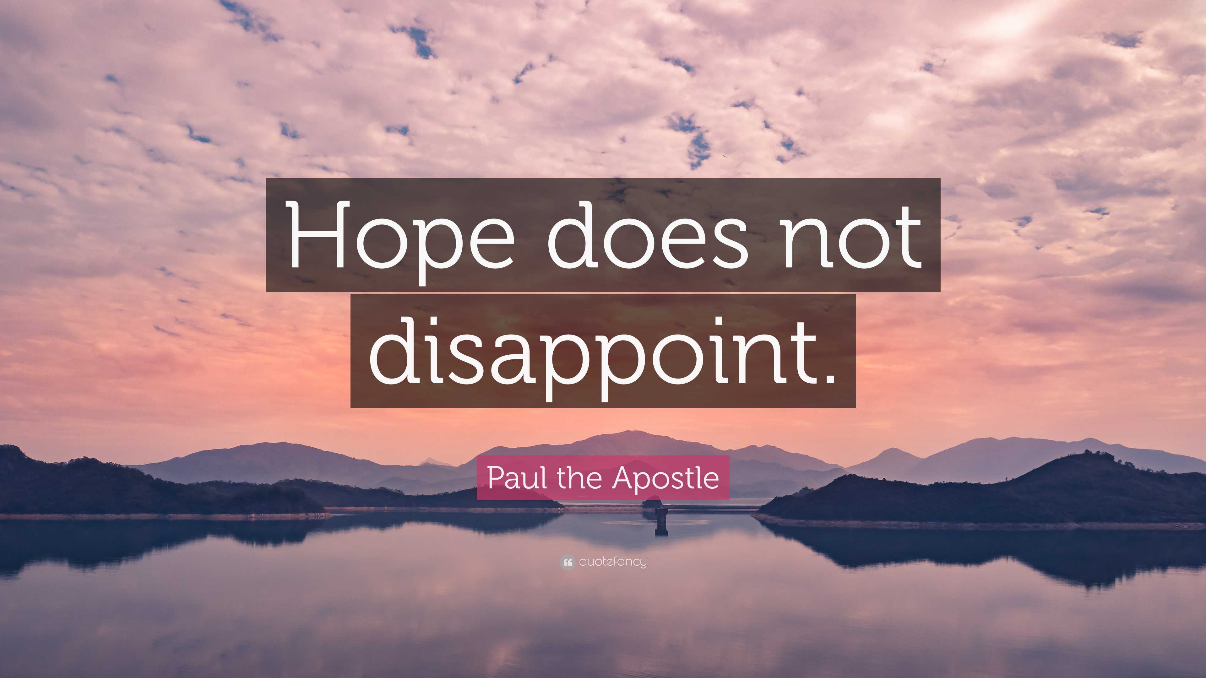 Paul the Apostle Quote: “Hope does not disappoint.”