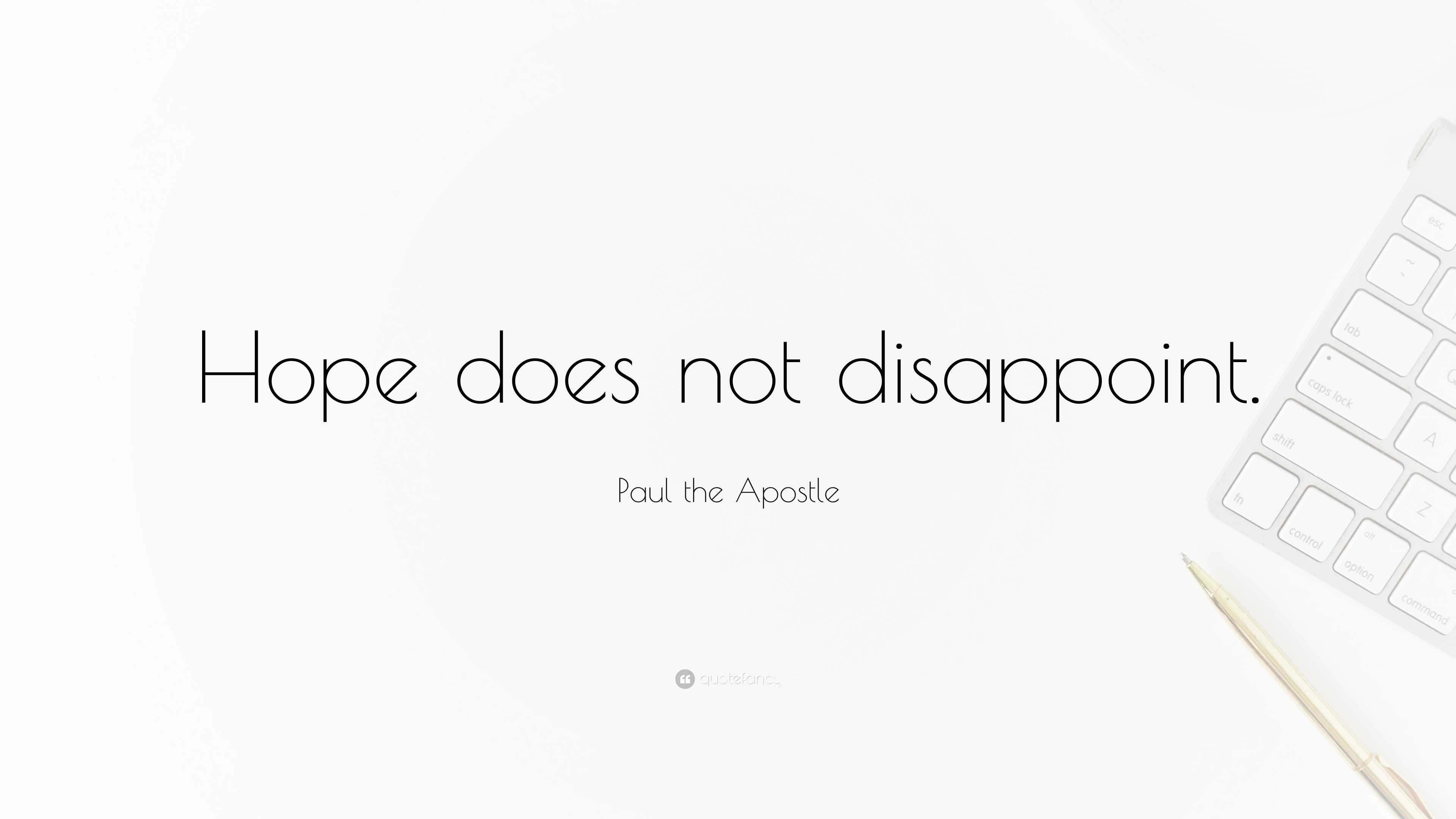 Paul the Apostle Quote: “Hope does not disappoint.”
