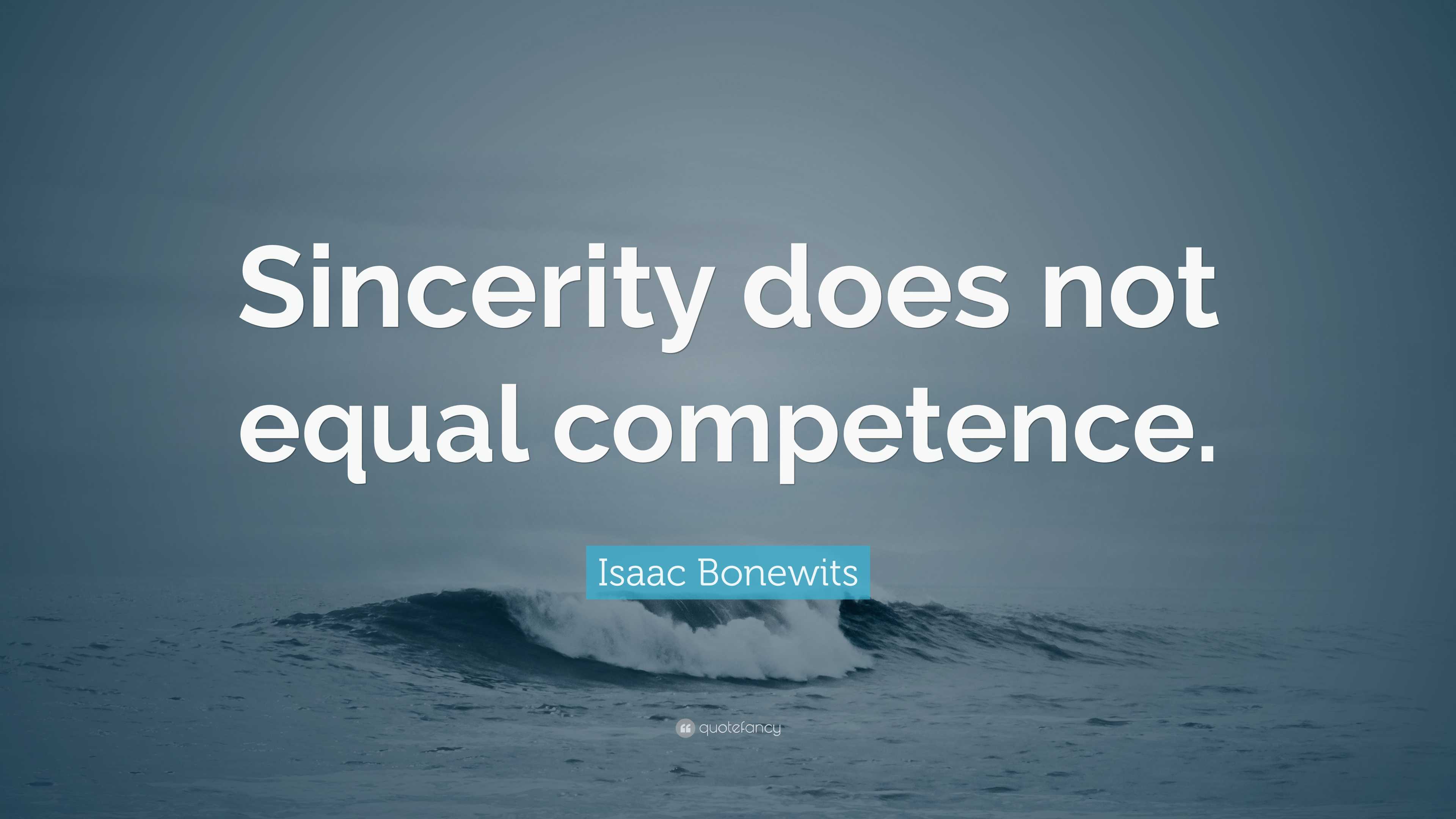Isaac Bonewits Quote: “Sincerity does not equal competence.”