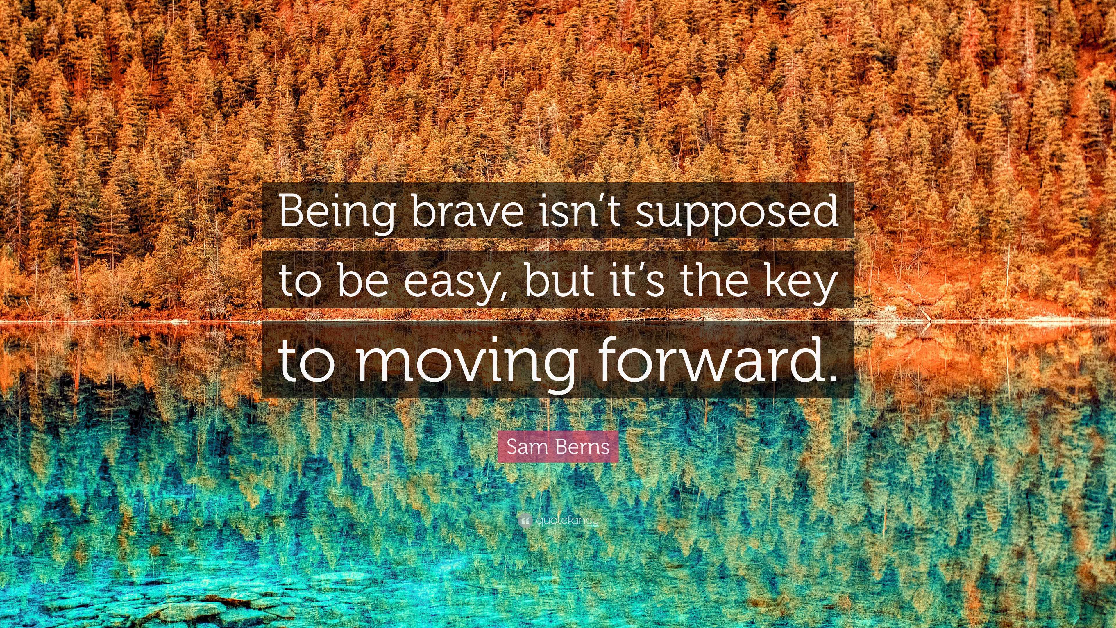 Sam Berns Quote: “Being brave isn’t supposed to be easy, but it’s the ...