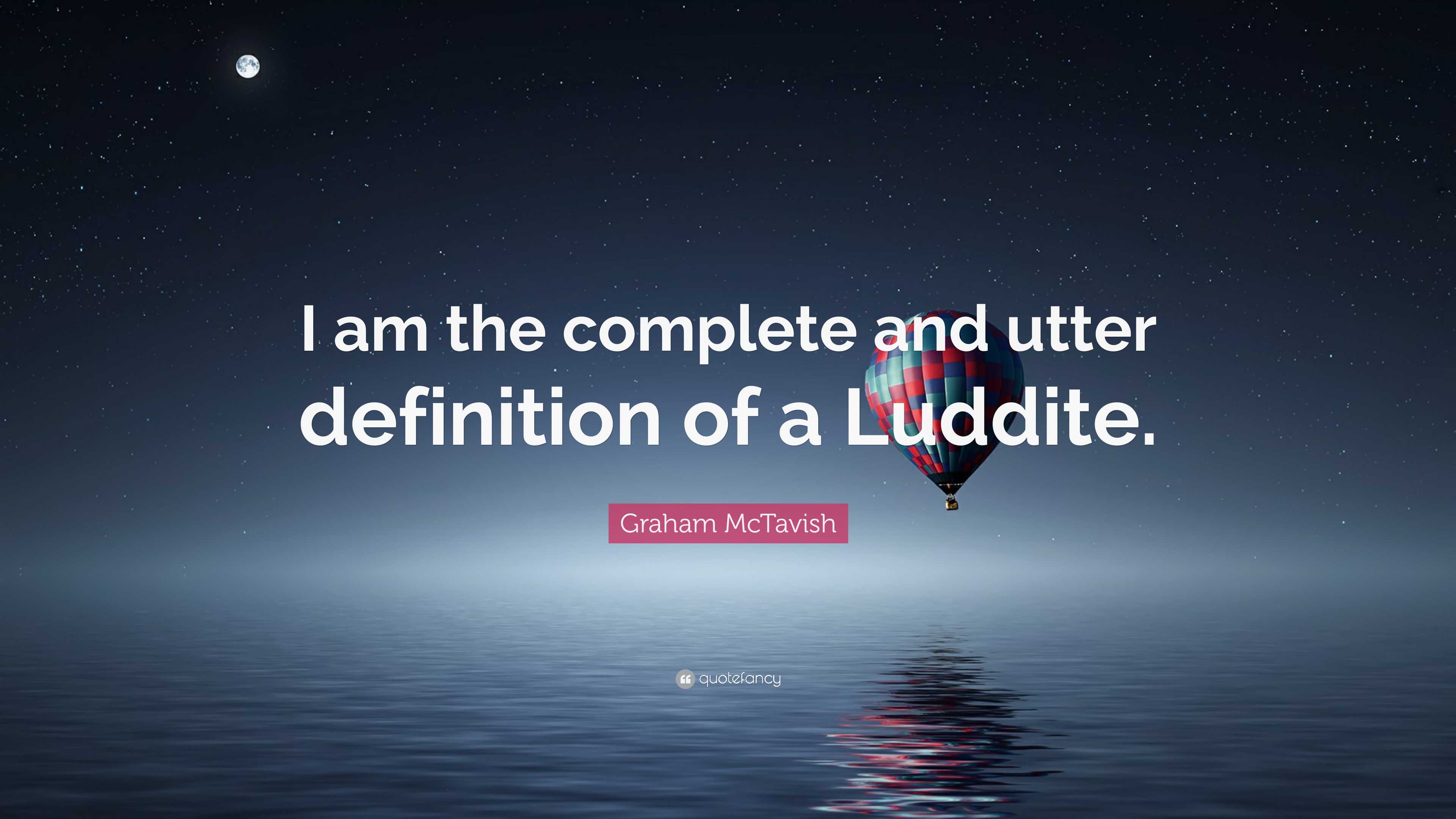 Graham McTavish Quote: “I am the complete and utter definition of a ...