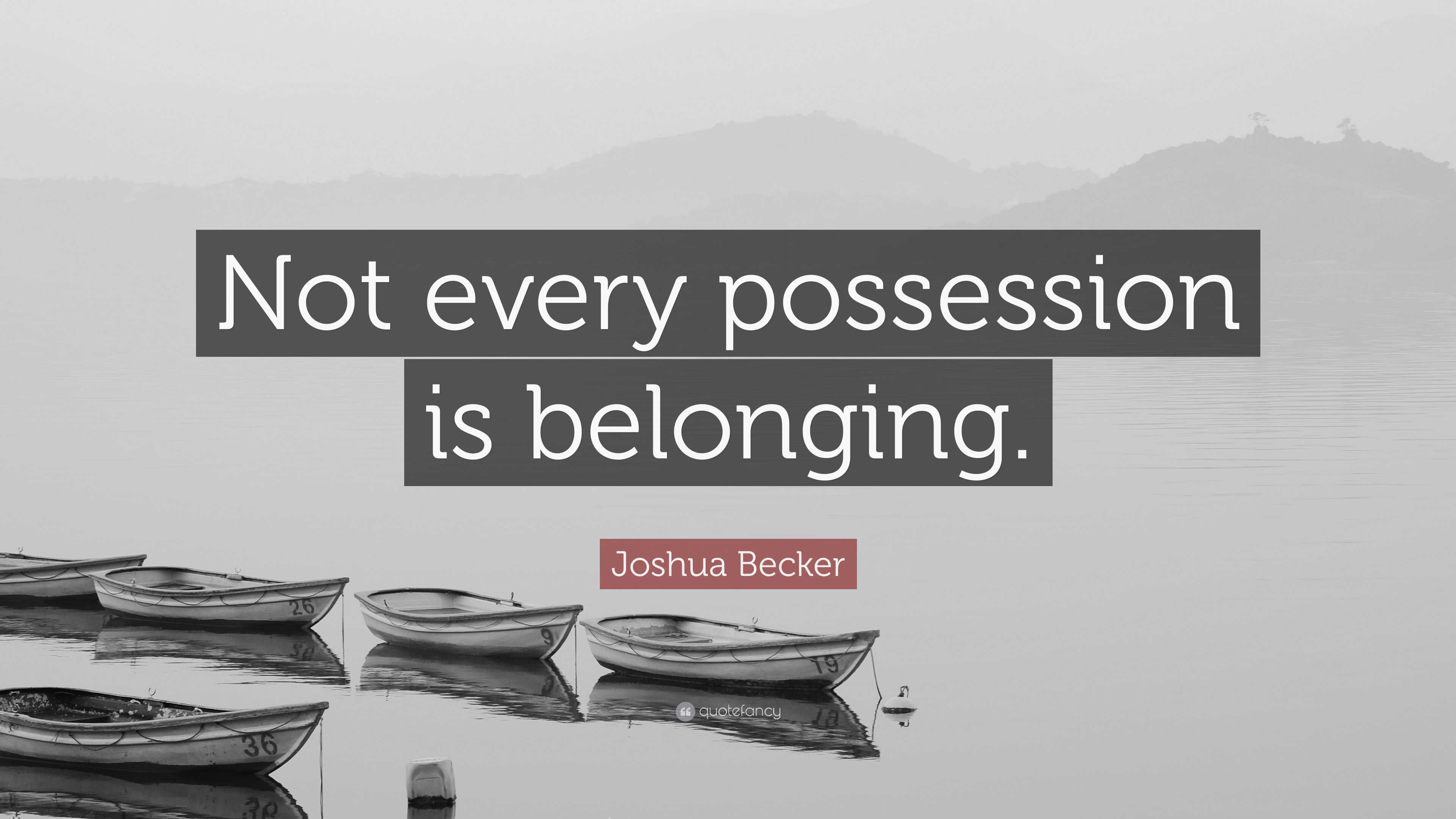 Joshua Becker Quote: “Not every possession is belonging.”
