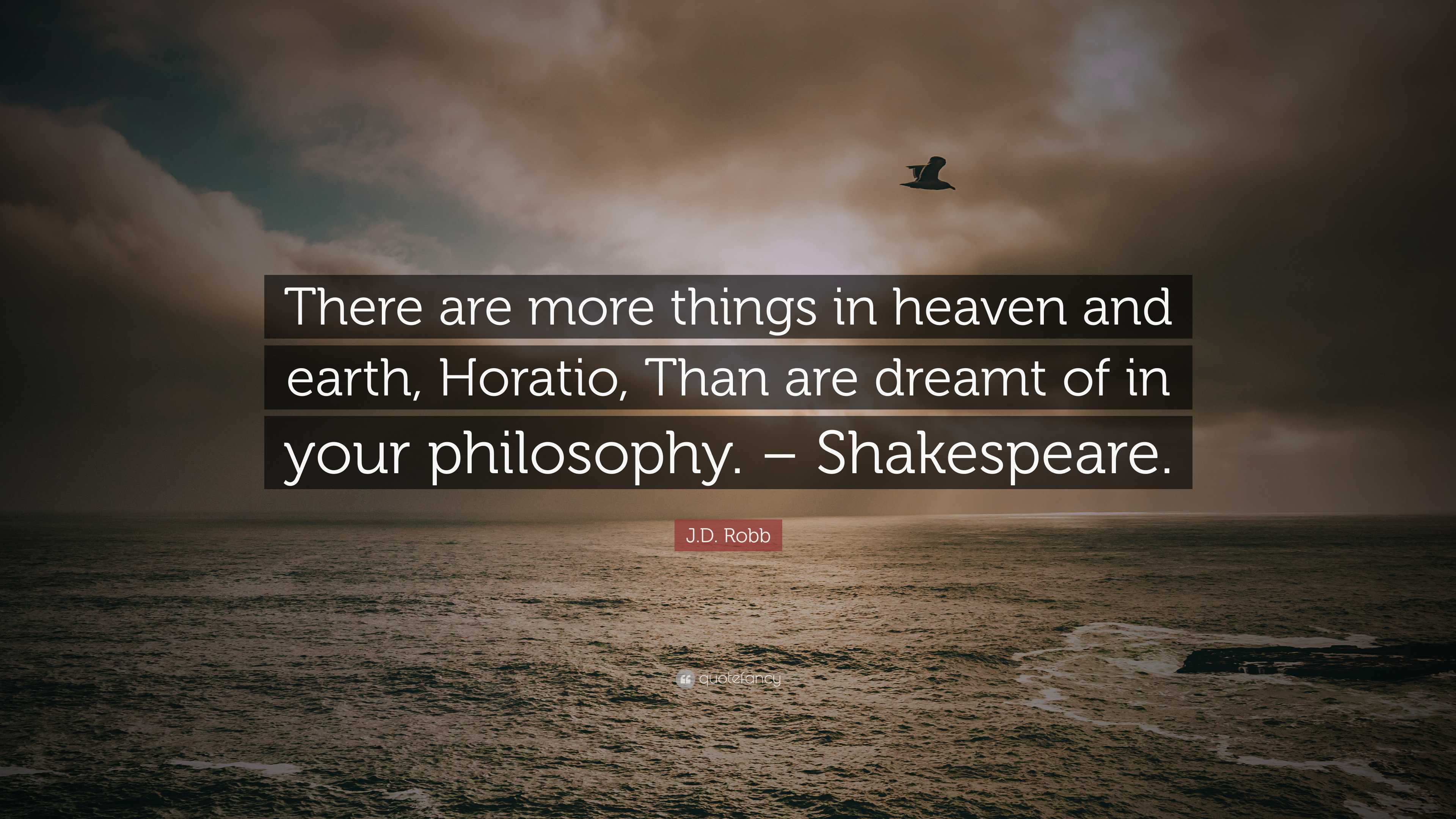 Horatio Quotes There Are More Things In Heaven And Earth, Horatio.
