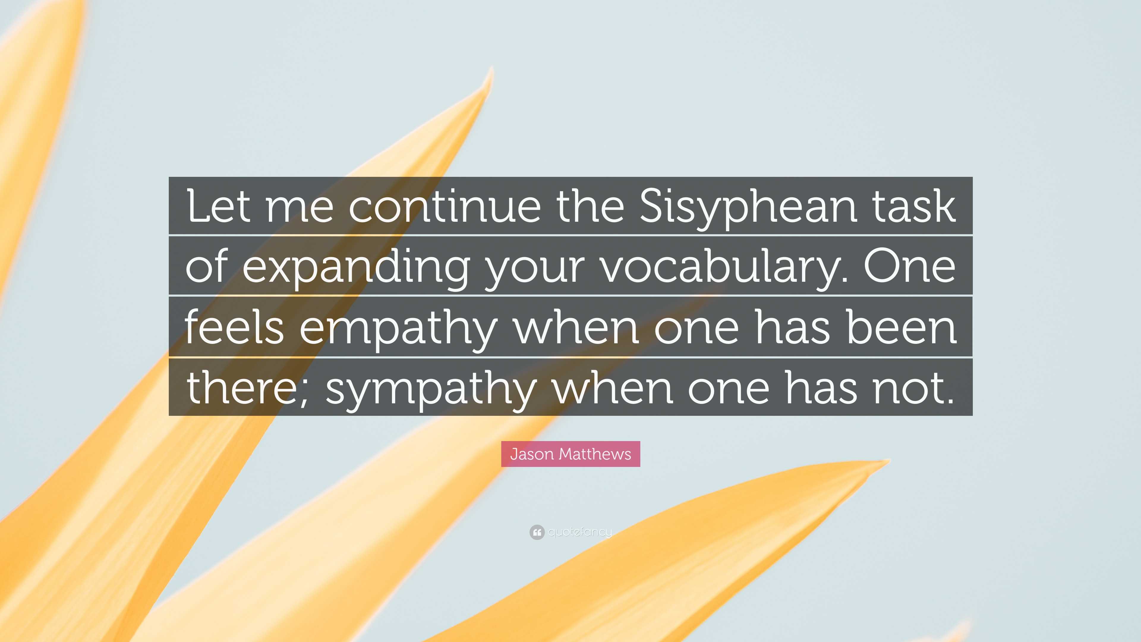 Jason Matthews Quote: “Let me continue the Sisyphean task of expanding ...