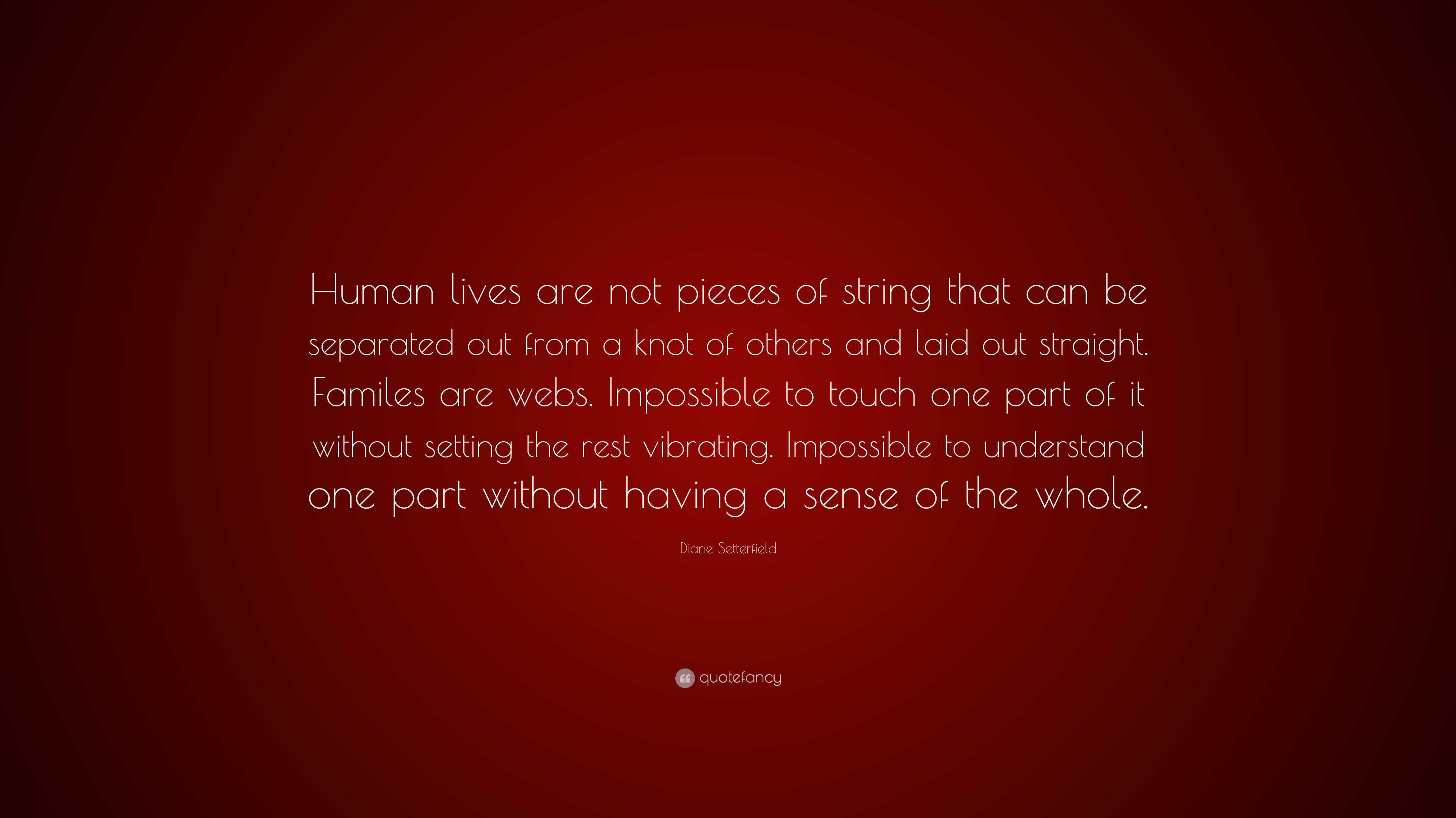 Diane Setterfield Quote: “Human lives are not pieces of string that can ...