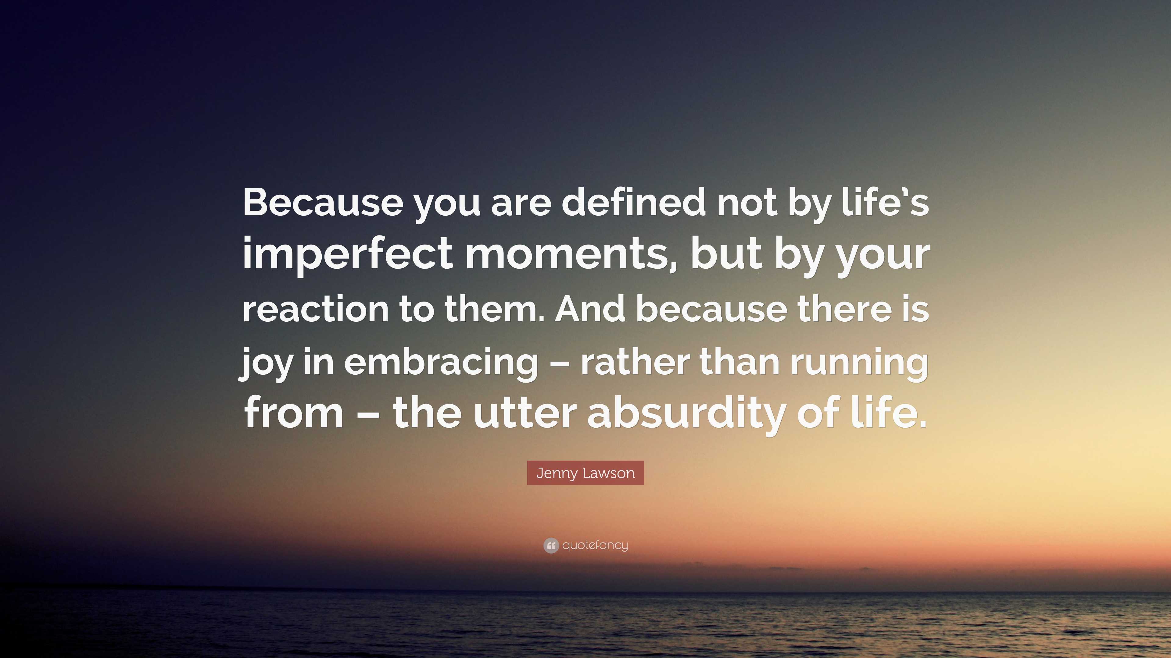 Jenny Lawson Quote: “Because you are defined not by life’s imperfect ...