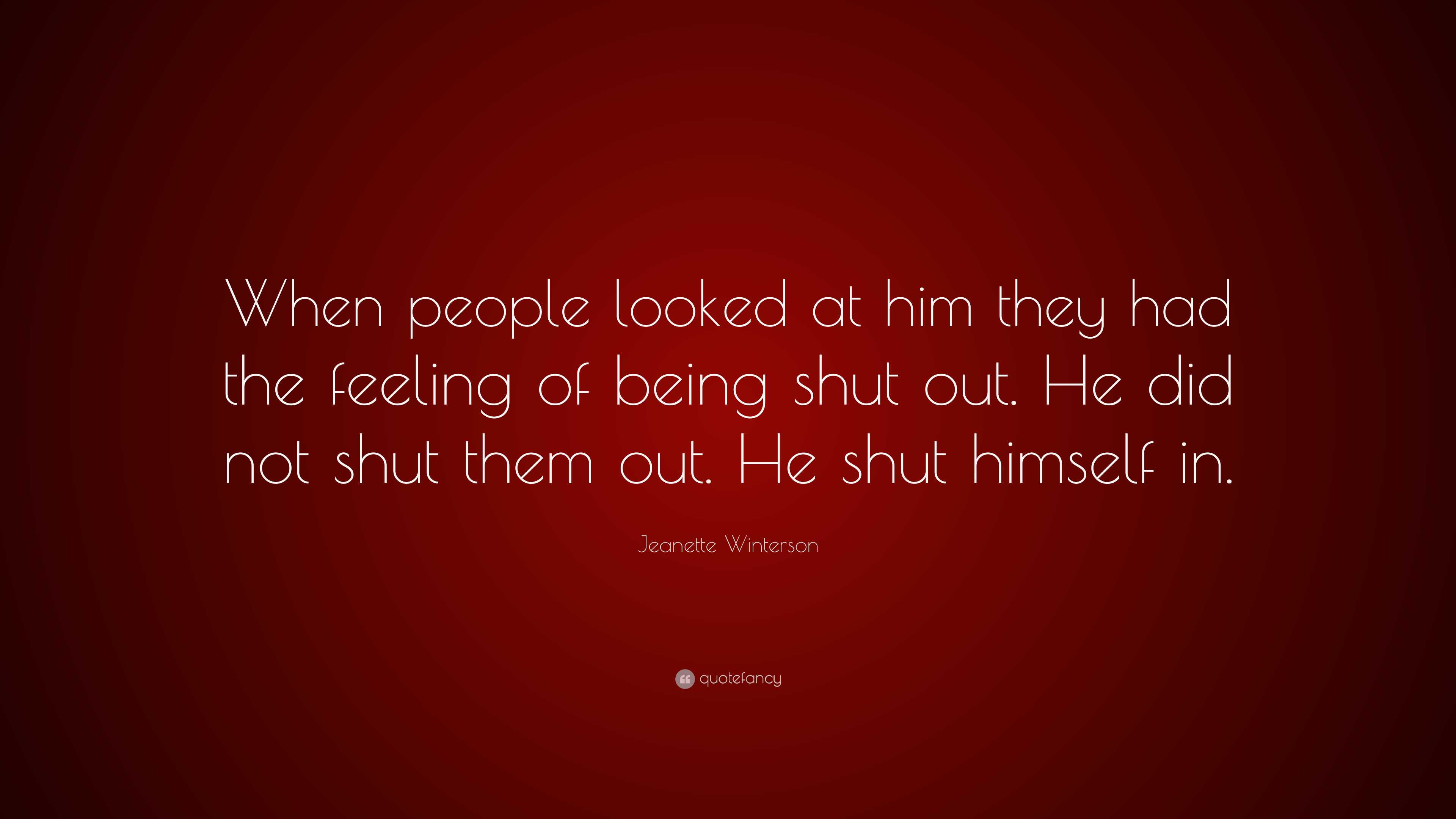 Jeanette Winterson Quote: “When people looked at him they had the ...