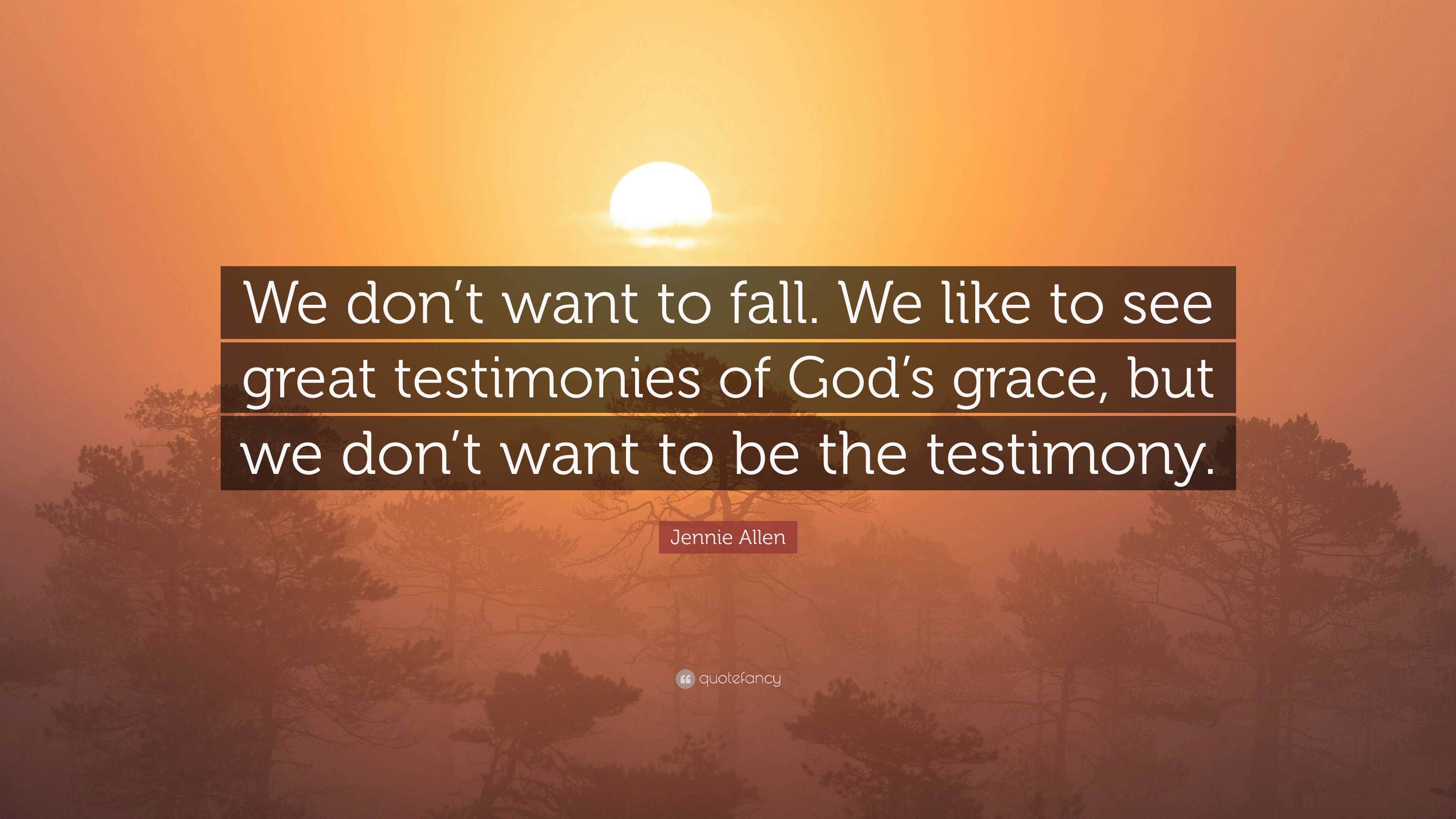 Jennie Allen Quote: “We don’t want to fall. We like to see great ...