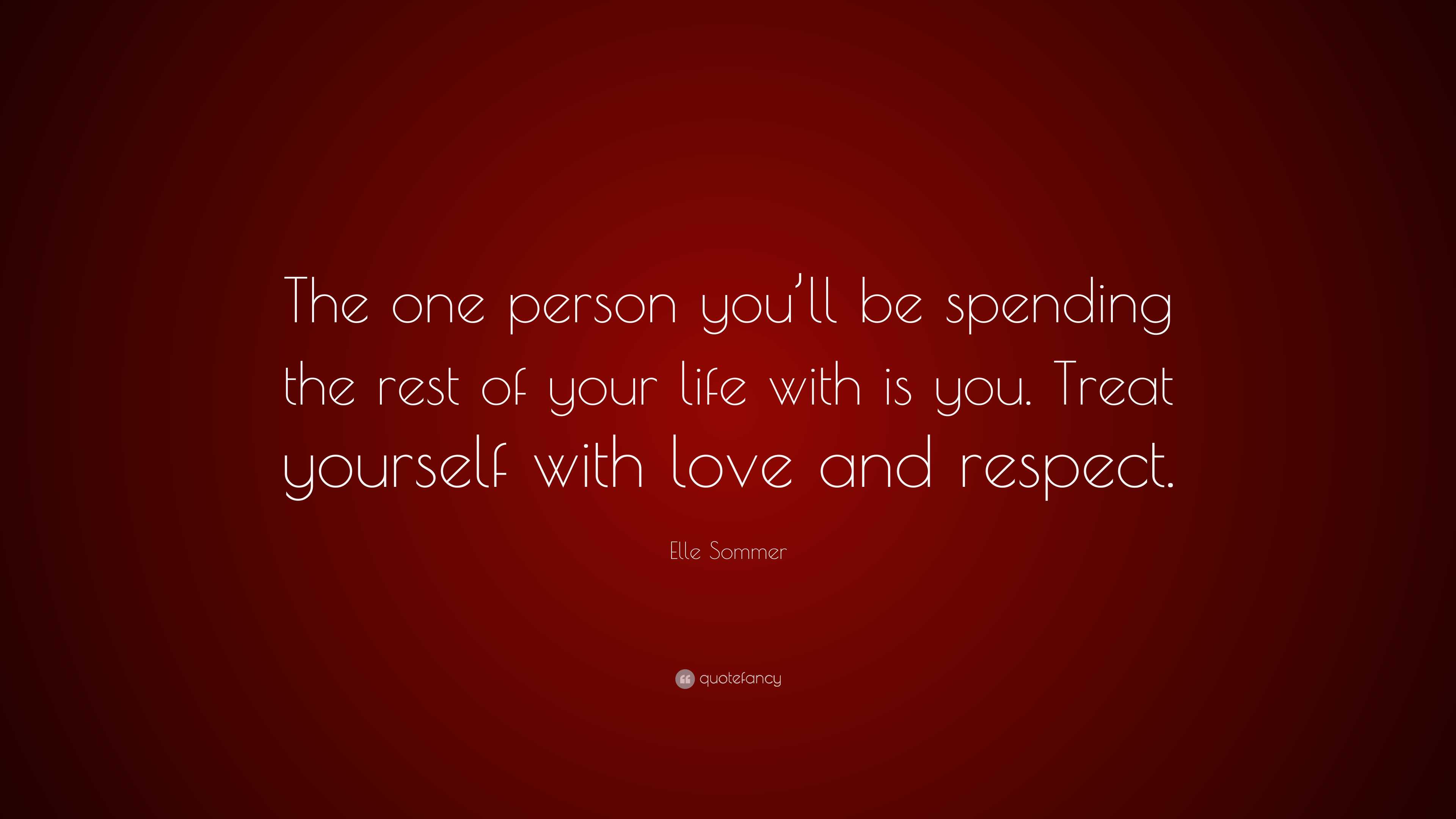 Elle Sommer Quote: “The one person you’ll be spending the rest of your ...
