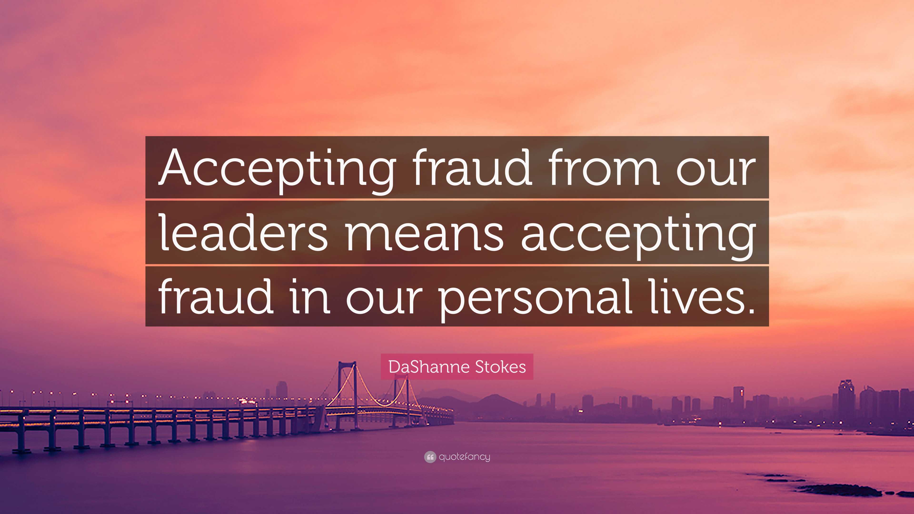 DaShanne Stokes Quote: “Accepting fraud from our leaders means ...