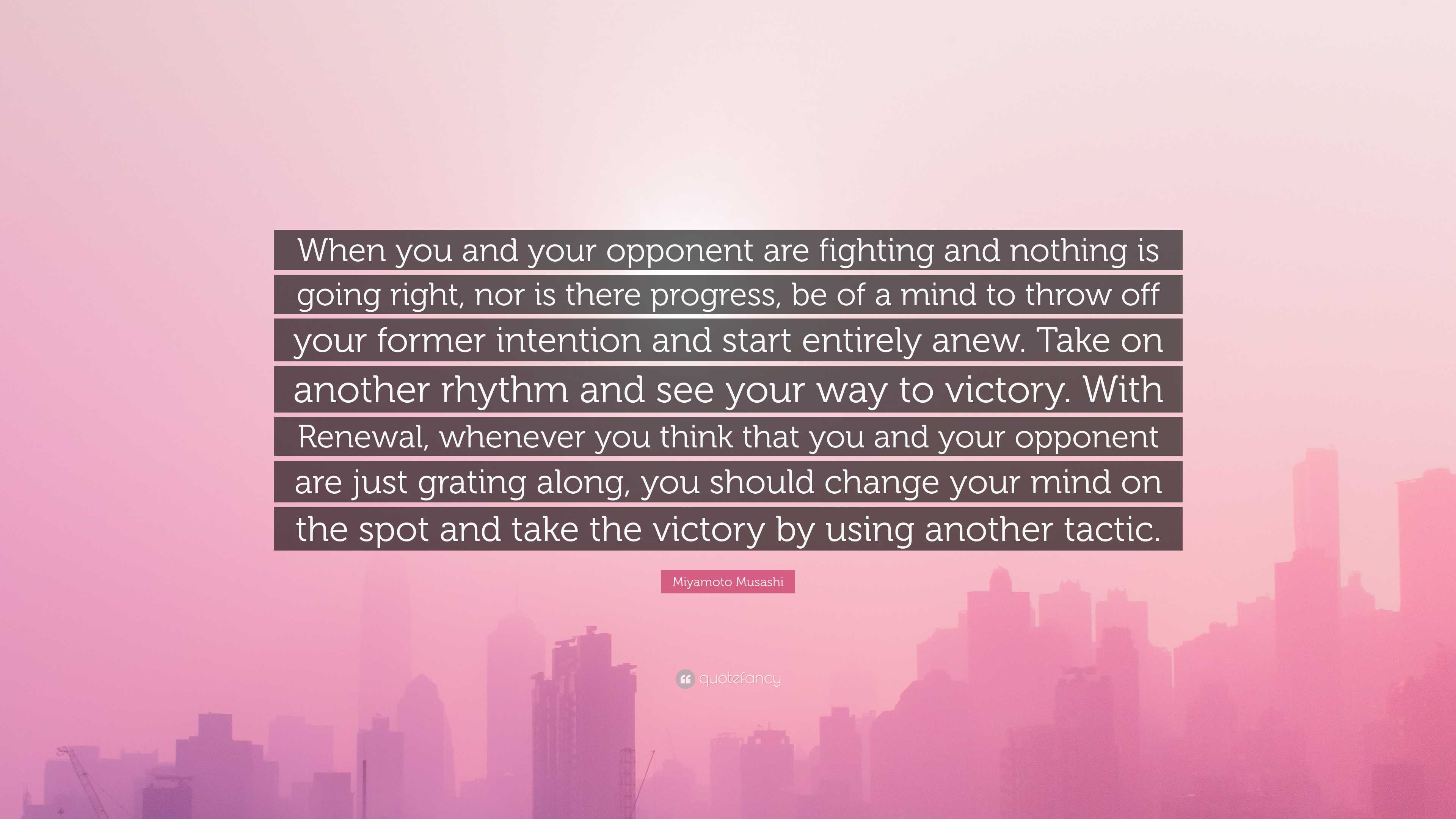 Miyamoto Musashi Quote: “When you and your opponent are fighting and ...