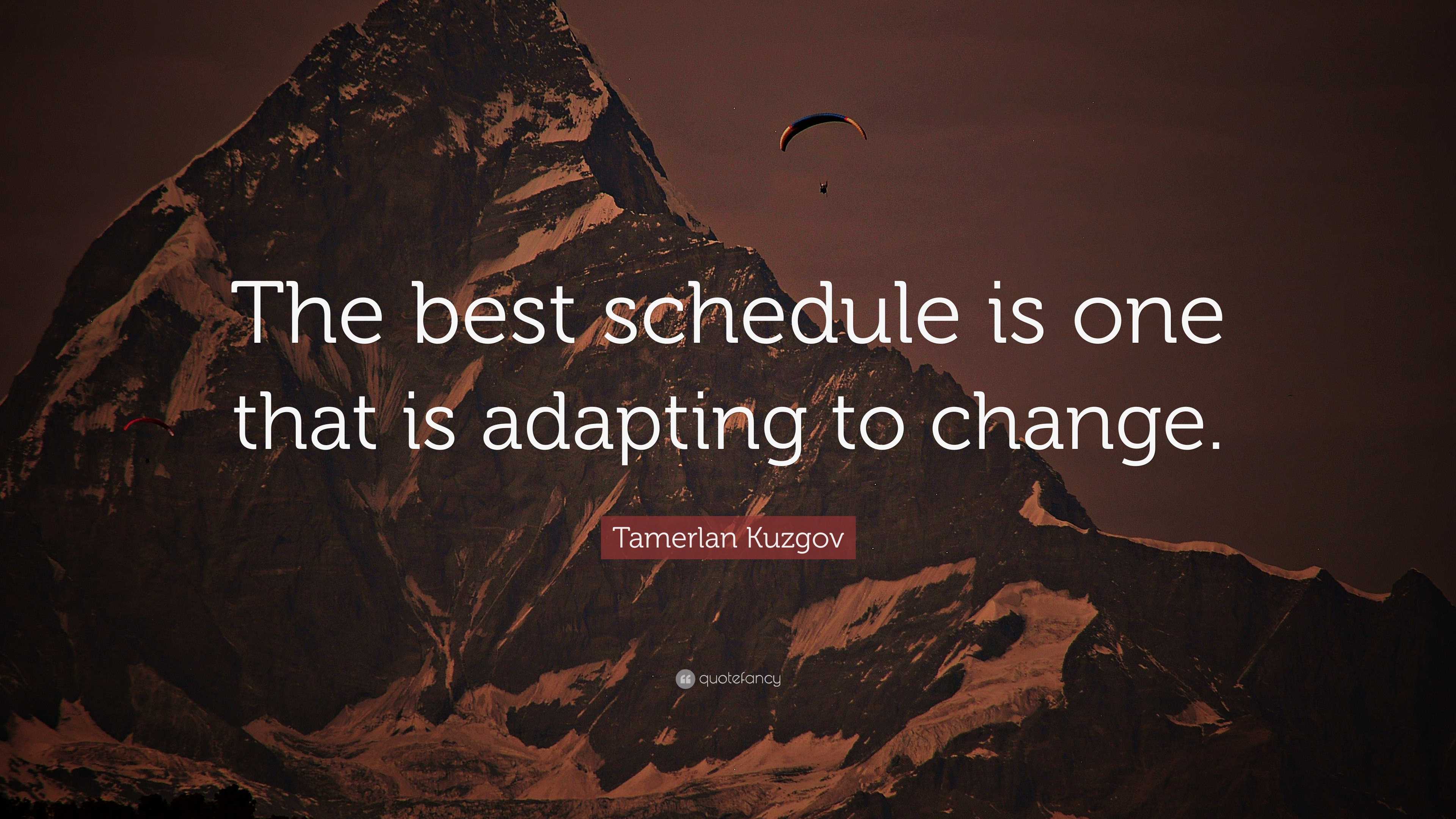 Tamerlan Kuzgov Quote: “The best schedule is one that is adapting to ...
