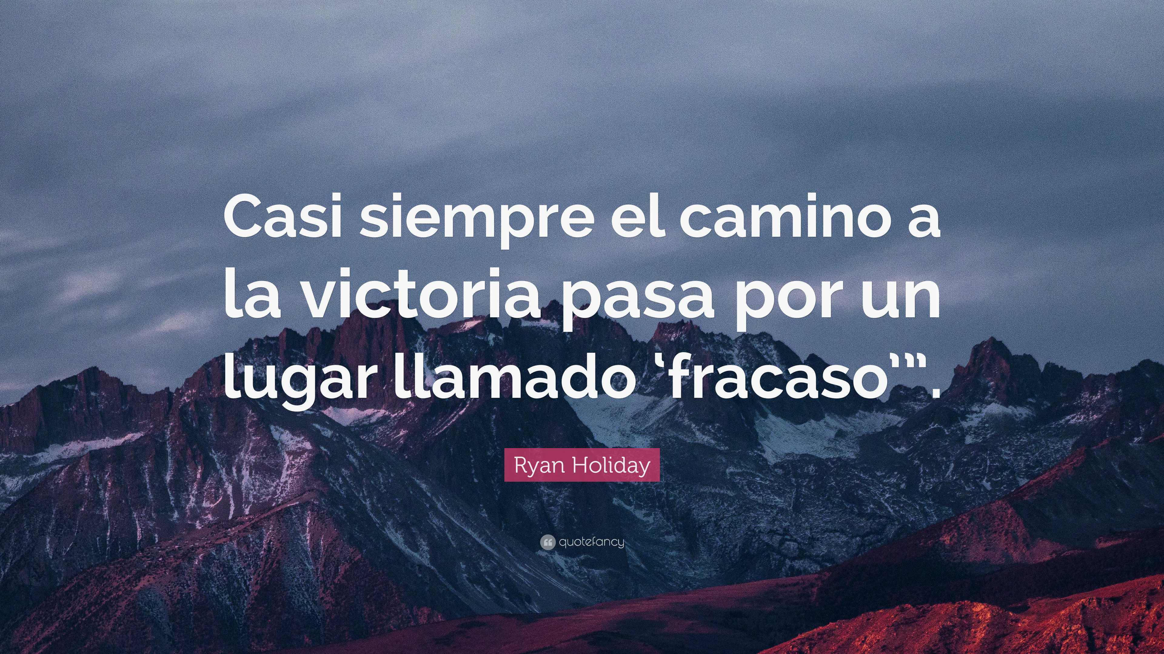Ryan Holiday Quote: “Casi siempre el camino a la victoria pasa por un ...