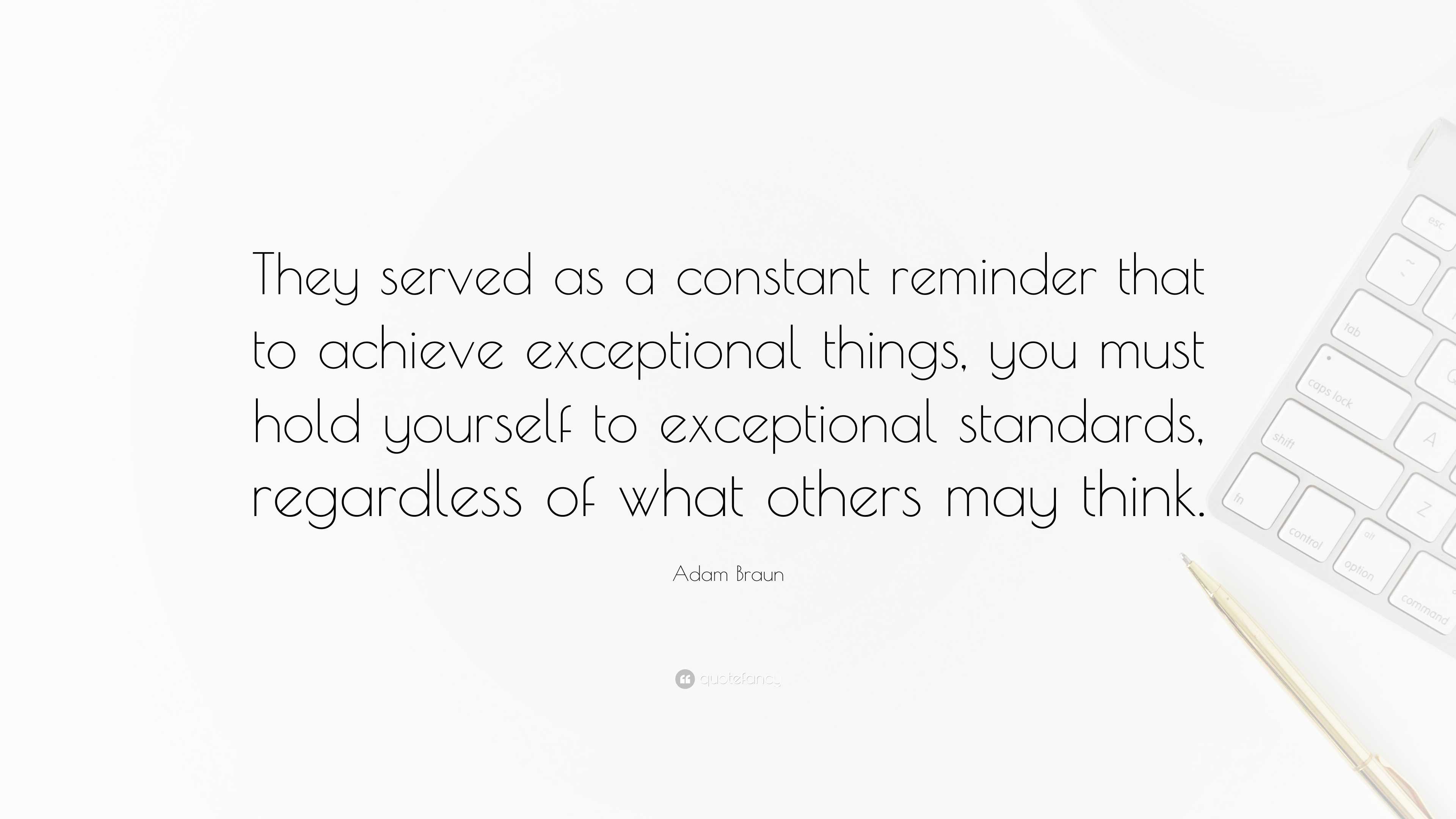 Adam Braun Quote: “They served as a constant reminder that to achieve ...