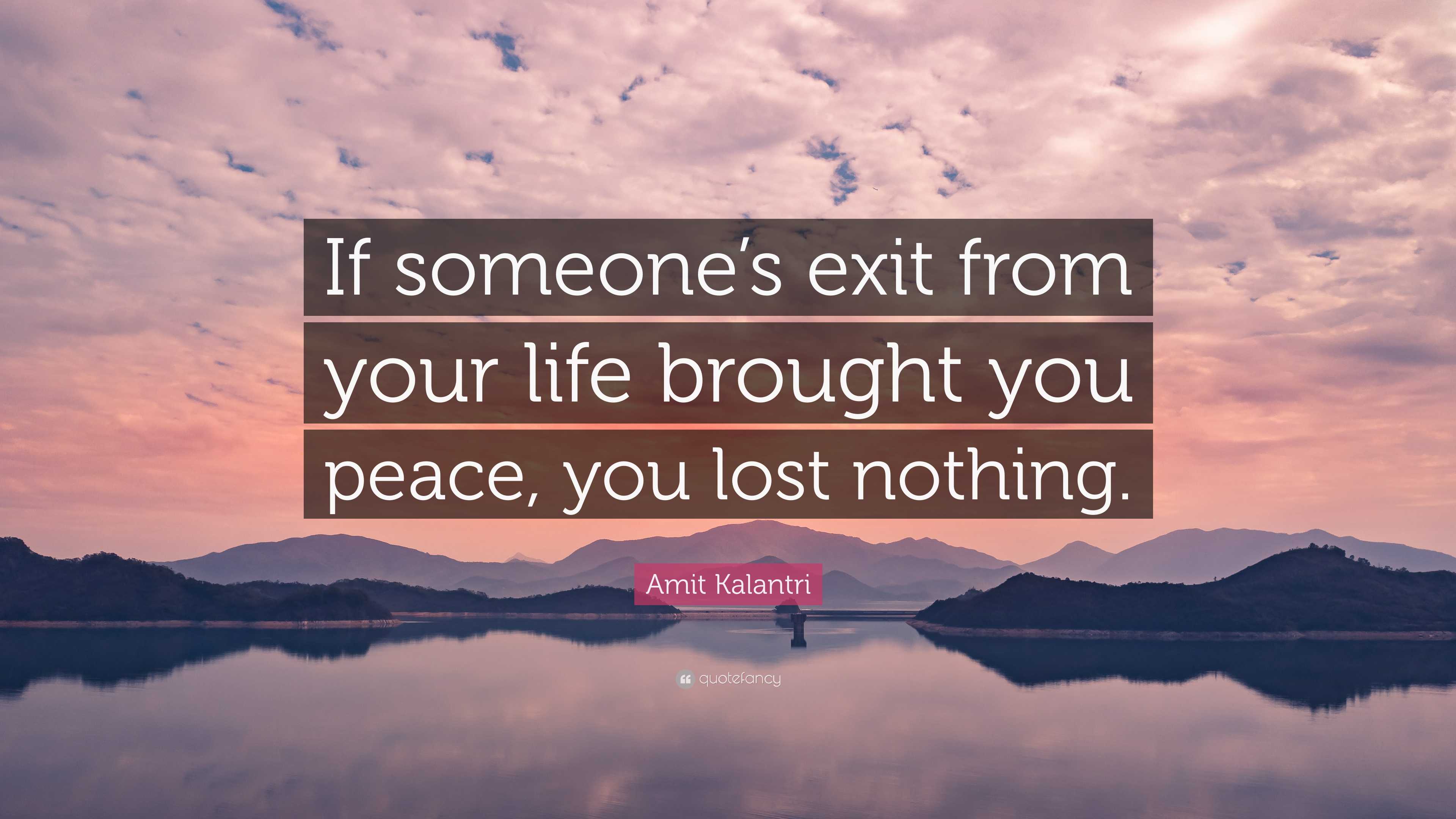Amit Kalantri Quote: “If someone’s exit from your life brought you ...