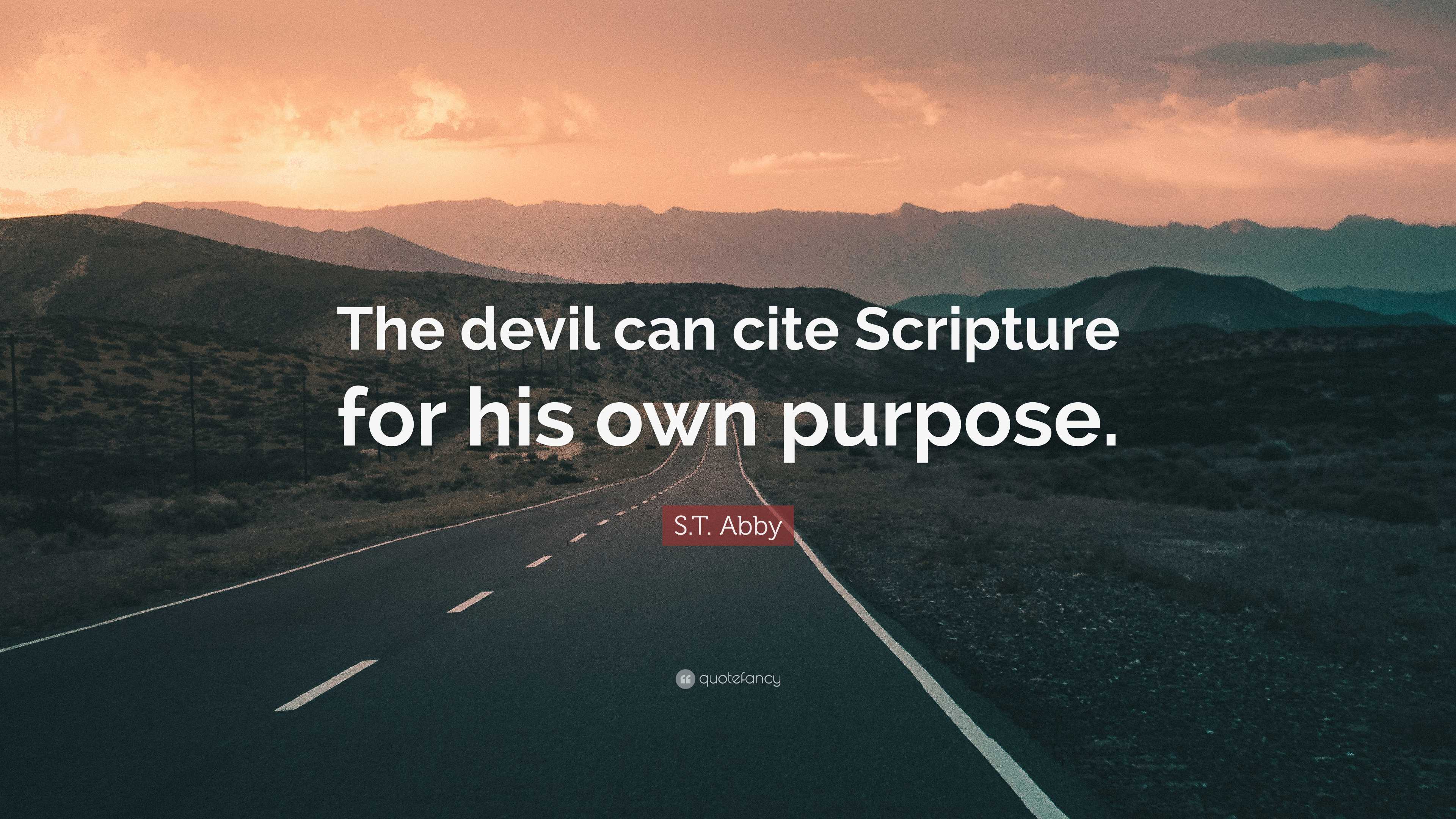 S.T. Abby Quote: “The devil can cite Scripture for his own purpose.”