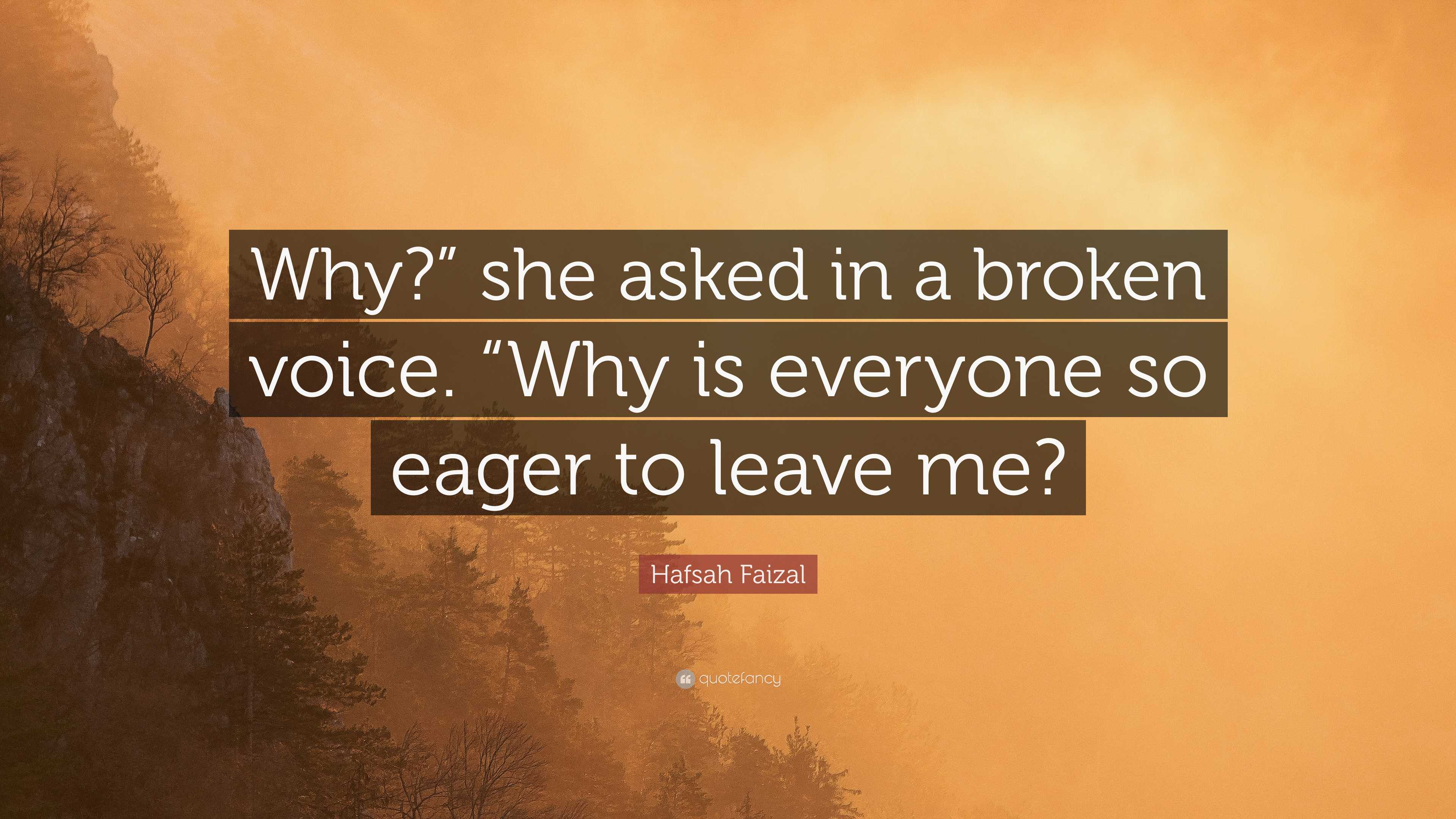 Hafsah Faizal Quote: “Why?” she asked in a broken voice. “Why is ...