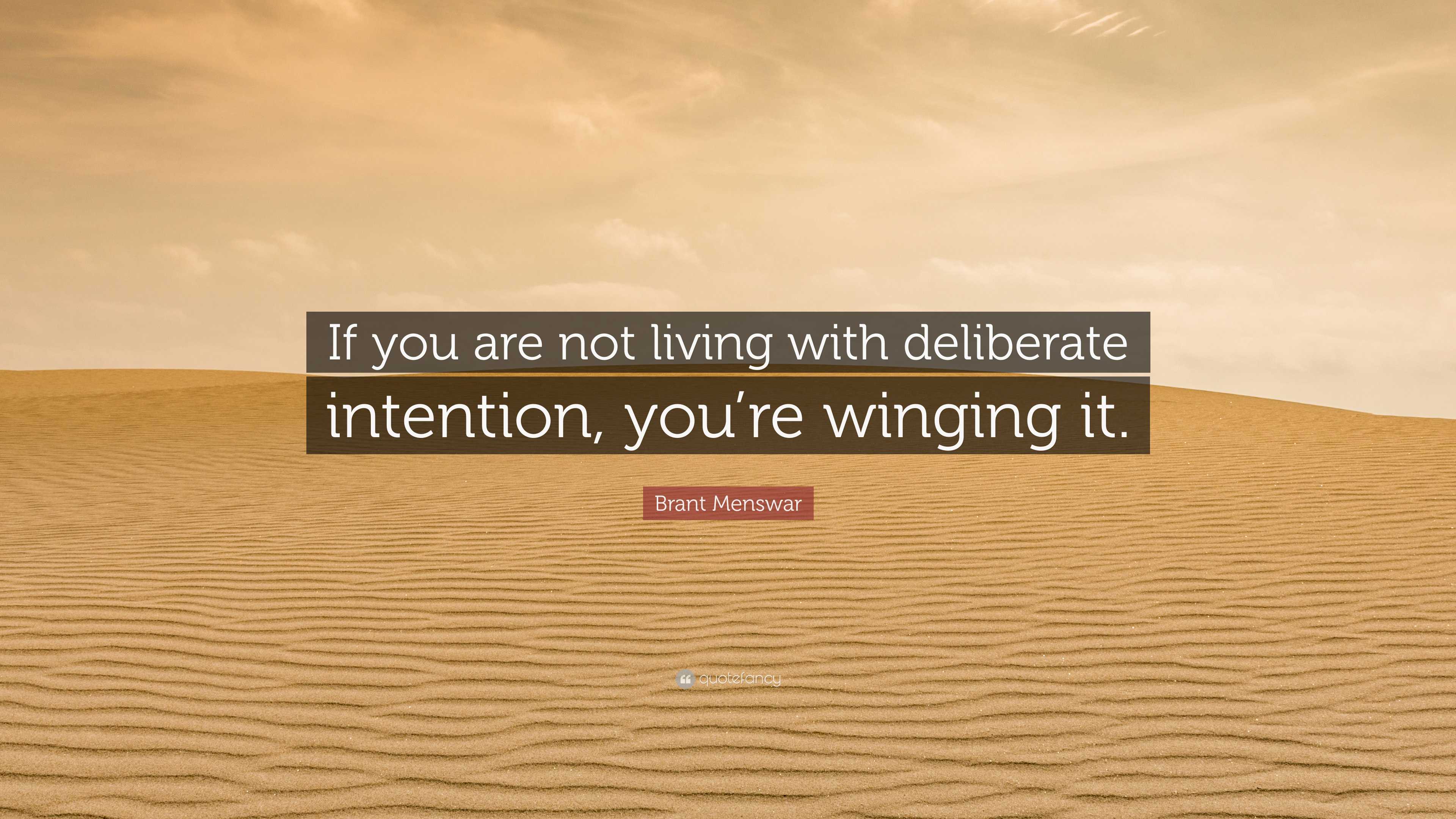 Brant Menswar Quote: “If you are not living with deliberate intention ...