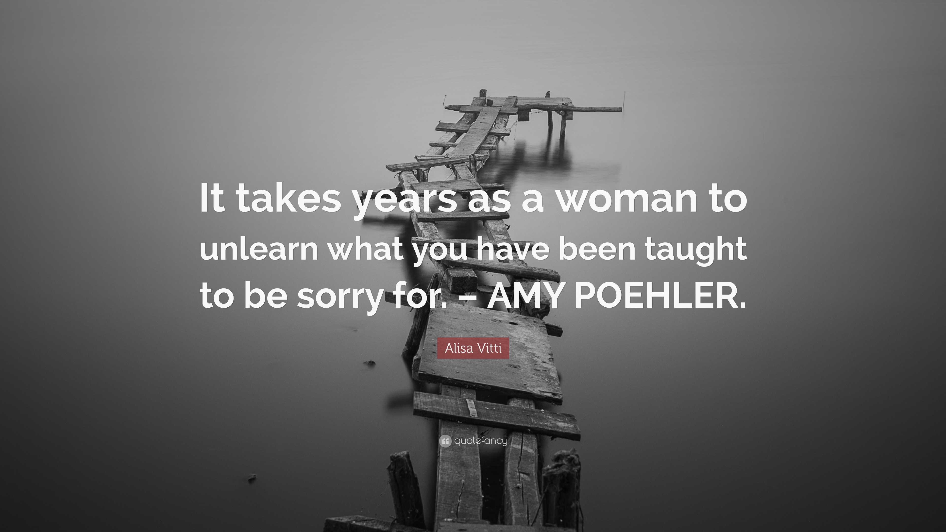 Alisa Vitti Quote: “It takes years as a woman to unlearn what you have ...