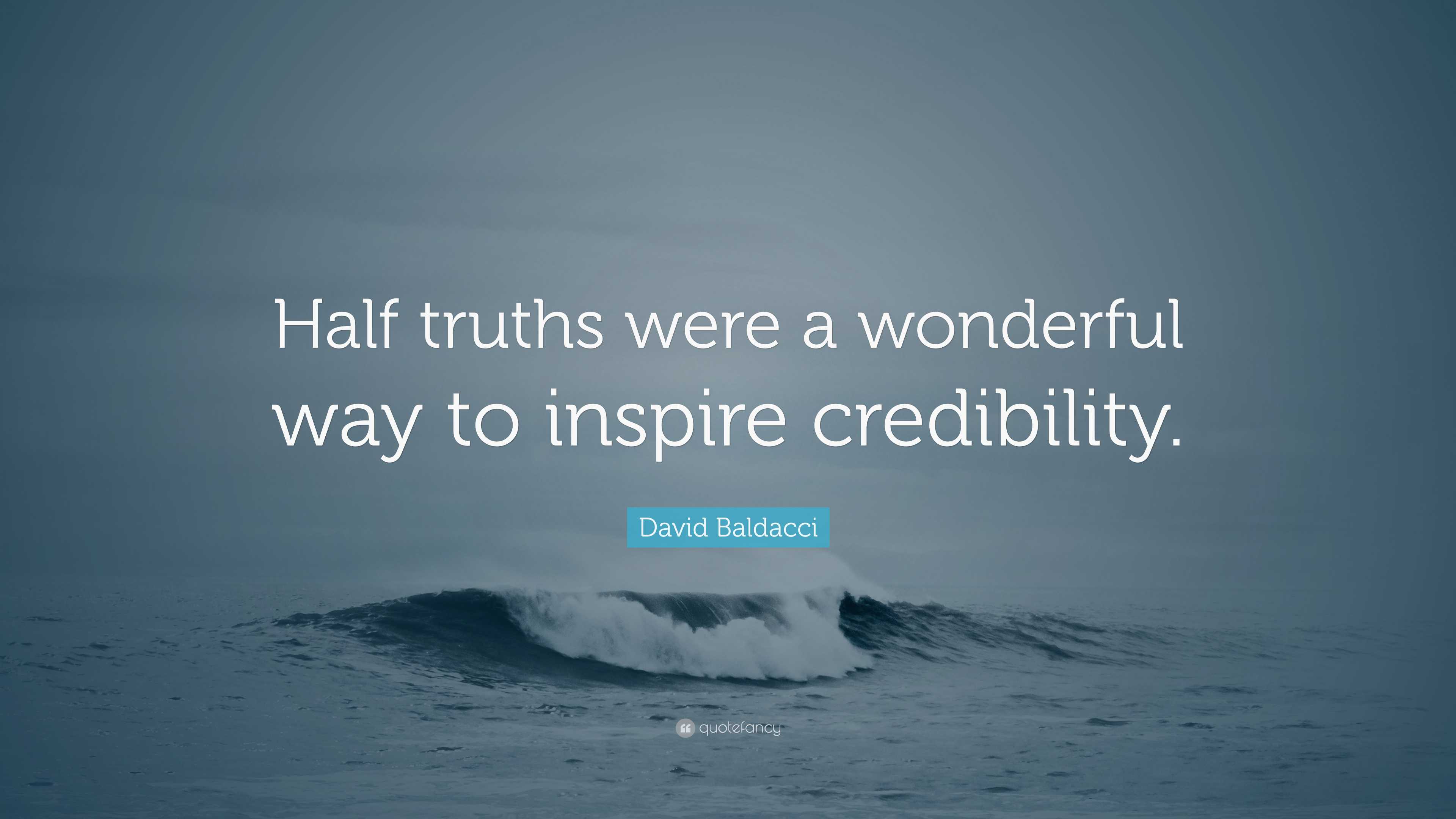 David Baldacci Quote: “Half truths were a wonderful way to inspire ...