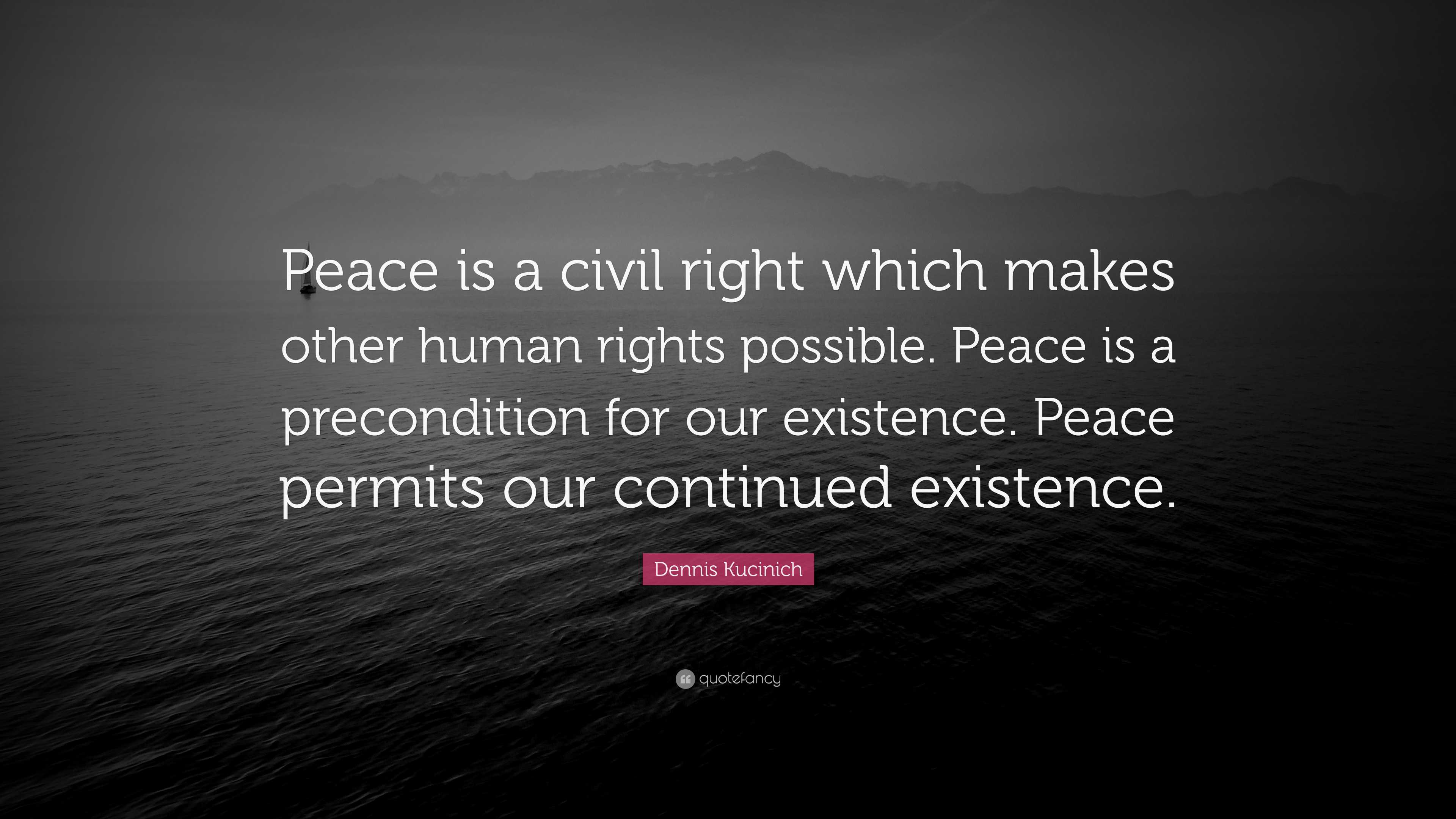 Dennis Kucinich Quote: “Peace is a civil right which makes other human ...